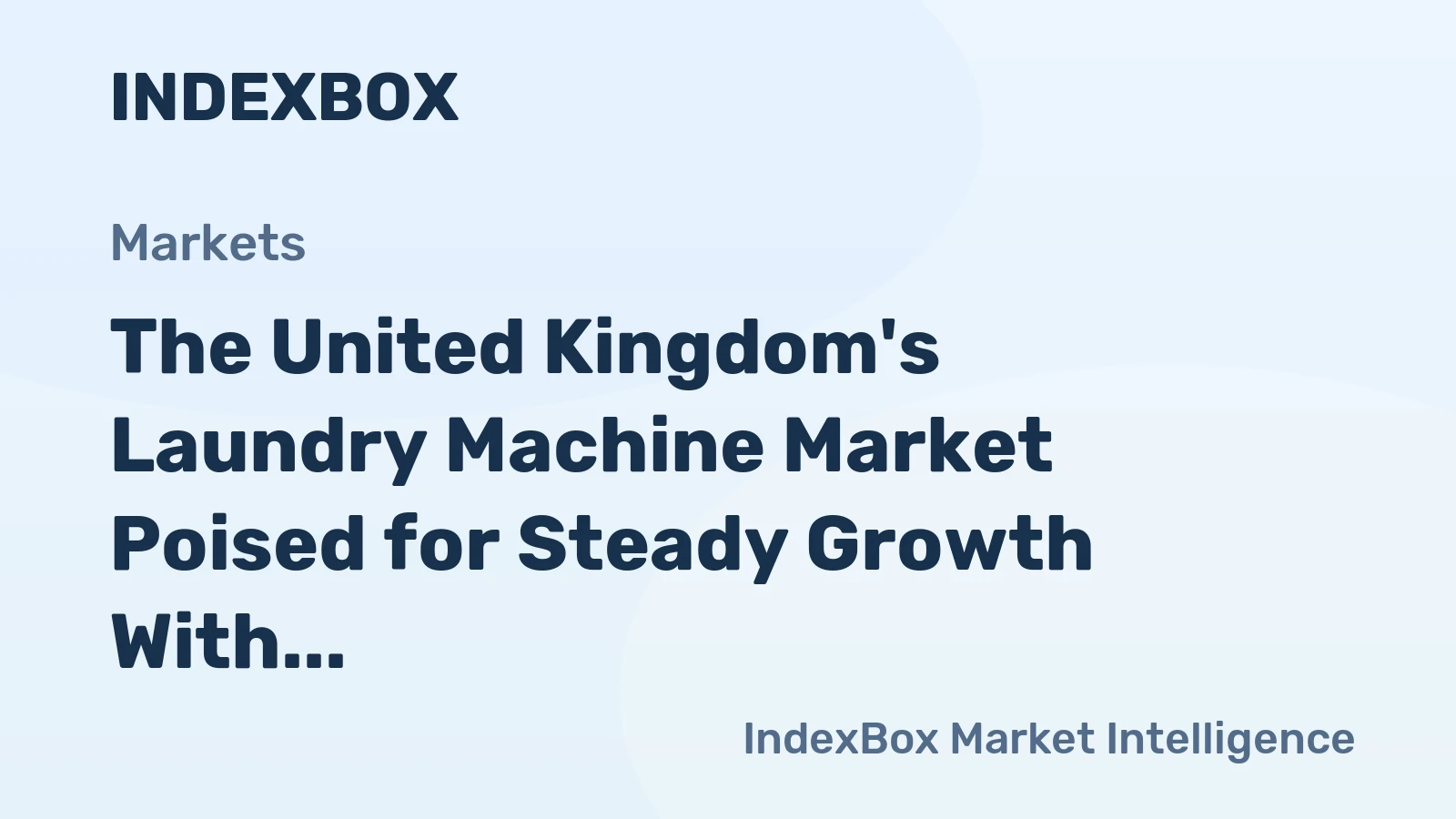 The United Kingdom's Laundry Machine Market Poised for Steady Growth With a +1.6% CAGR Forecast