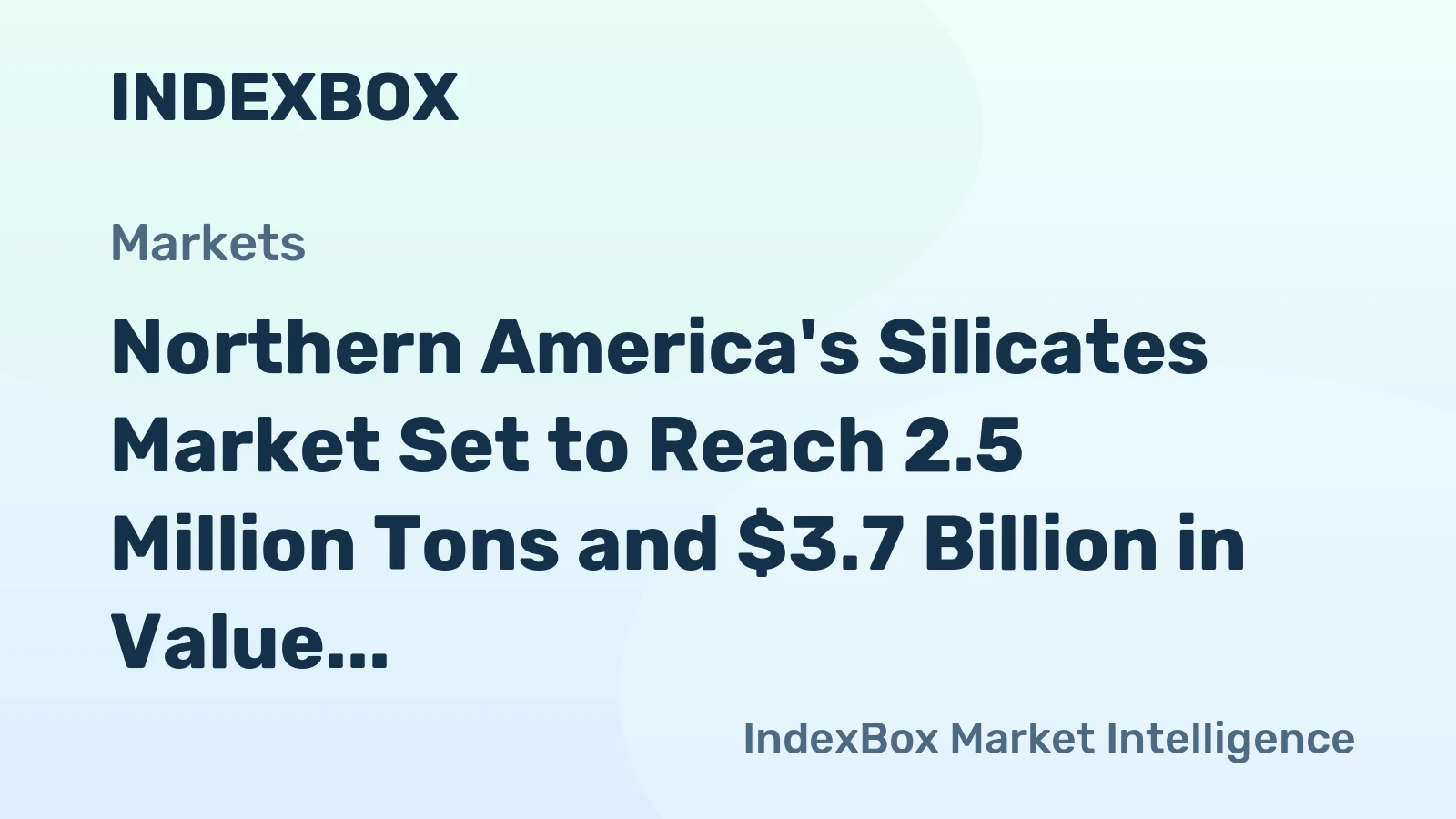 Northern America's Silicates Market Set to Reach 2.5 Million Tons and $3.7 Billion in Value