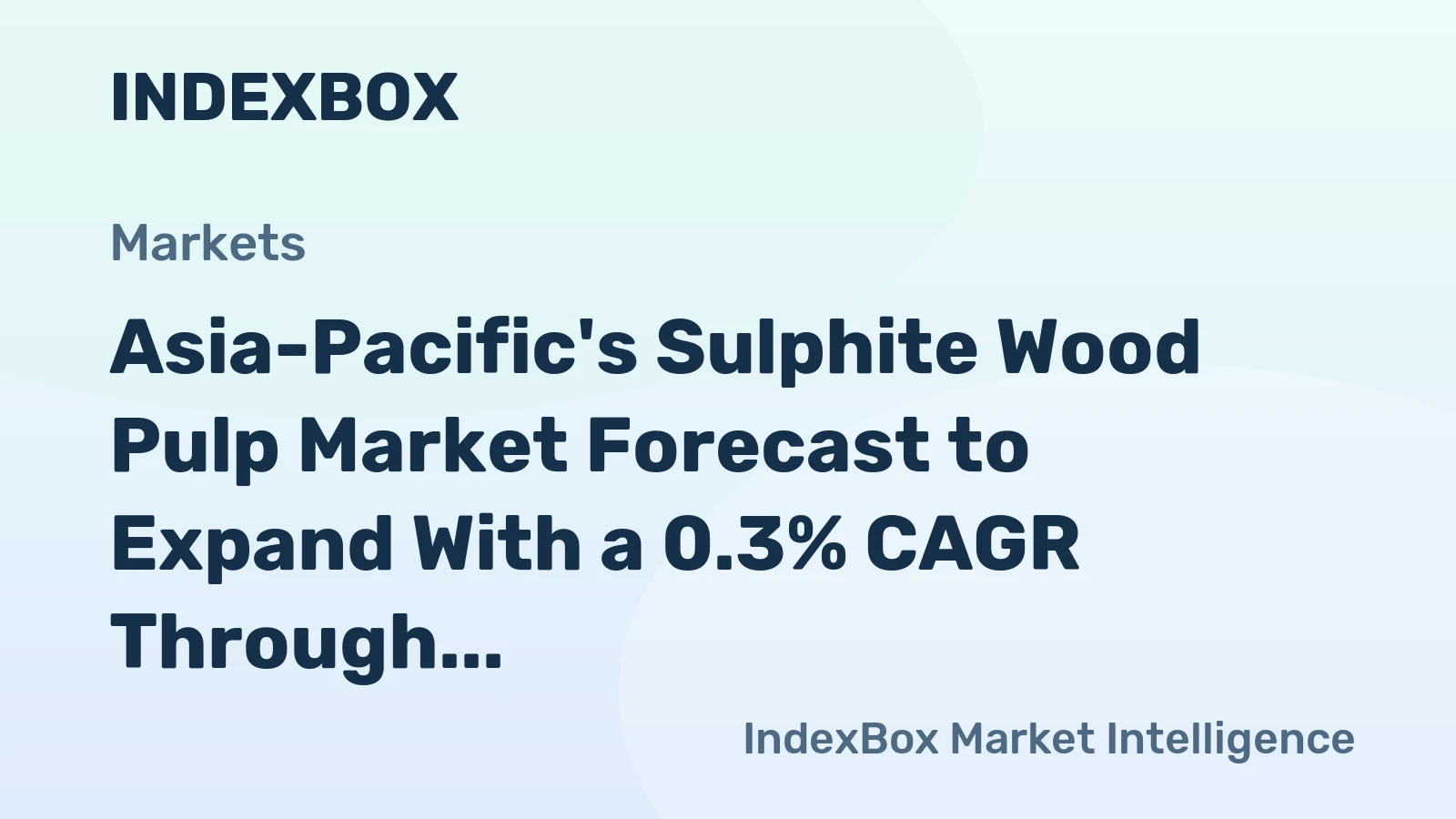 Asia-Pacific's Sulphite Wood Pulp Market Forecast to Expand With a 0.3% CAGR Through 2035