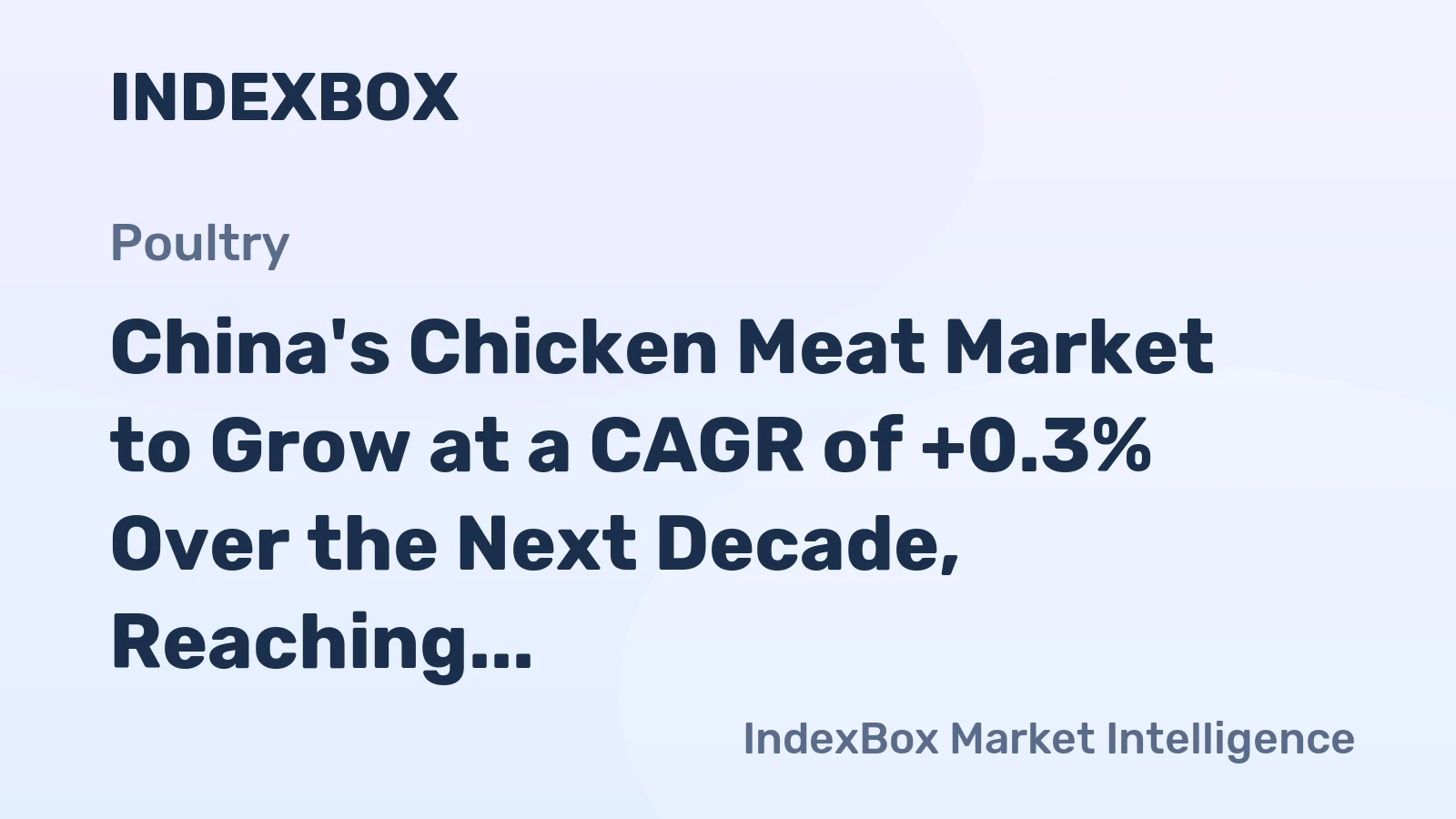 China's Chicken Meat Market to Grow at a CAGR of +0.3% Over the Next Decade, Reaching $31B by 2035