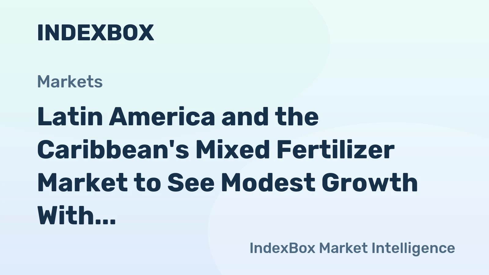 Latin America and the Caribbean's Mixed Fertilizer Market to See Modest Growth With 0.6% CAGR Through 2035