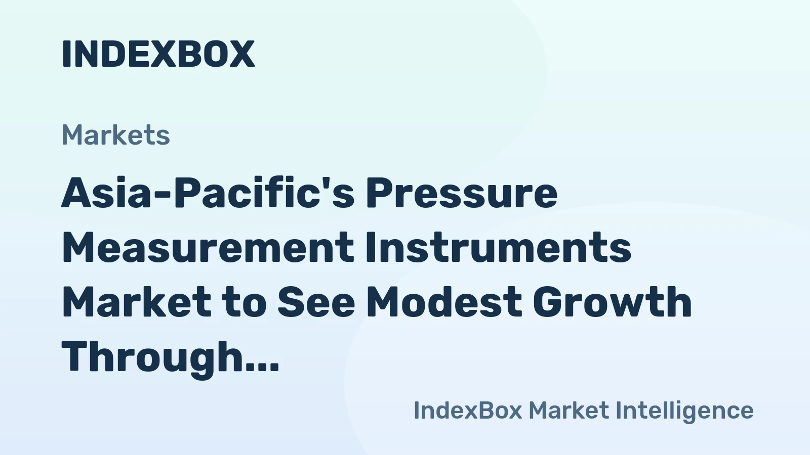 Asia-Pacific's Pressure Measurement Instruments Market to See Modest Growth Through 2035