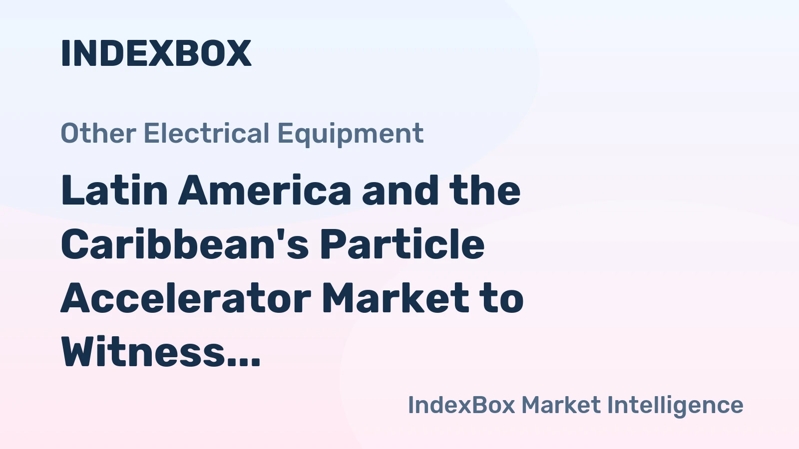 Latin America and the Caribbean's Particle Accelerator Market to Witness Slight Growth with a 0.7% CAGR from 2024 to 2035