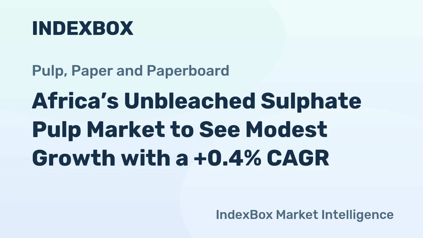 Africa’s Unbleached Sulphate Pulp Market to See Modest Growth with a +0.4% CAGR