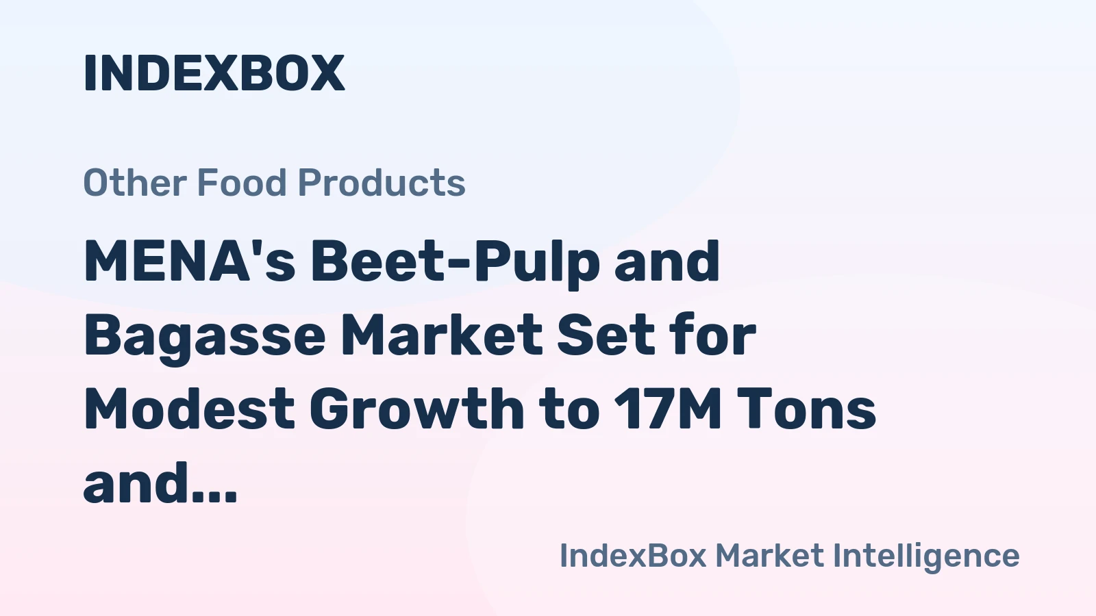 MENA's Beet-Pulp and Bagasse Market Set for Modest Growth to 17M Tons and $4B