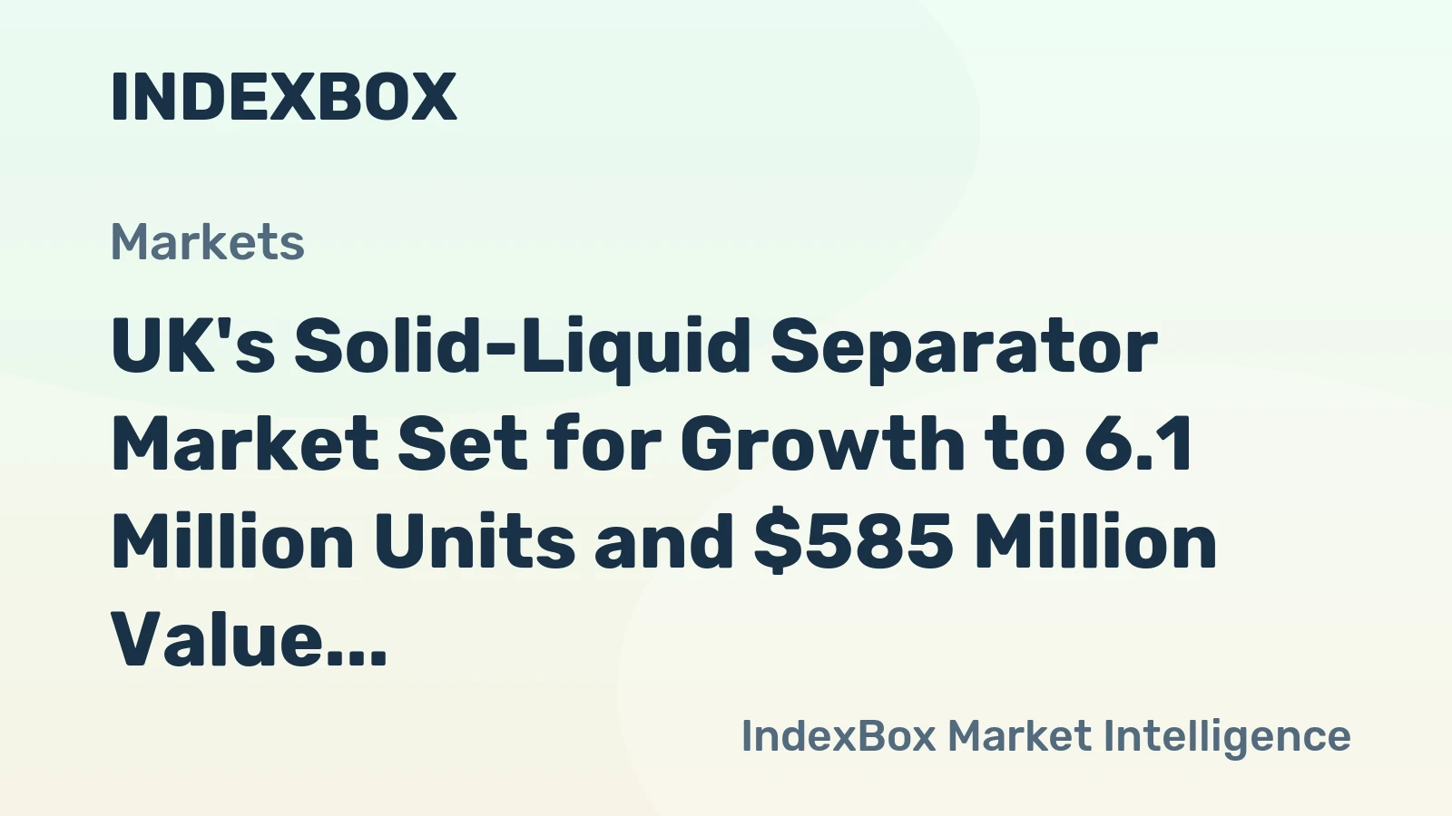 UK's Solid-Liquid Separator Market Set for Growth to 6.1 Million Units and $585 Million Value