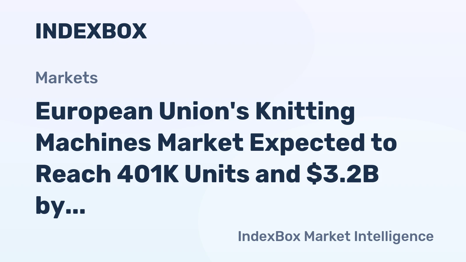 European Union's Knitting Machines Market Expected to Reach 401K Units and $3.2B by 2035