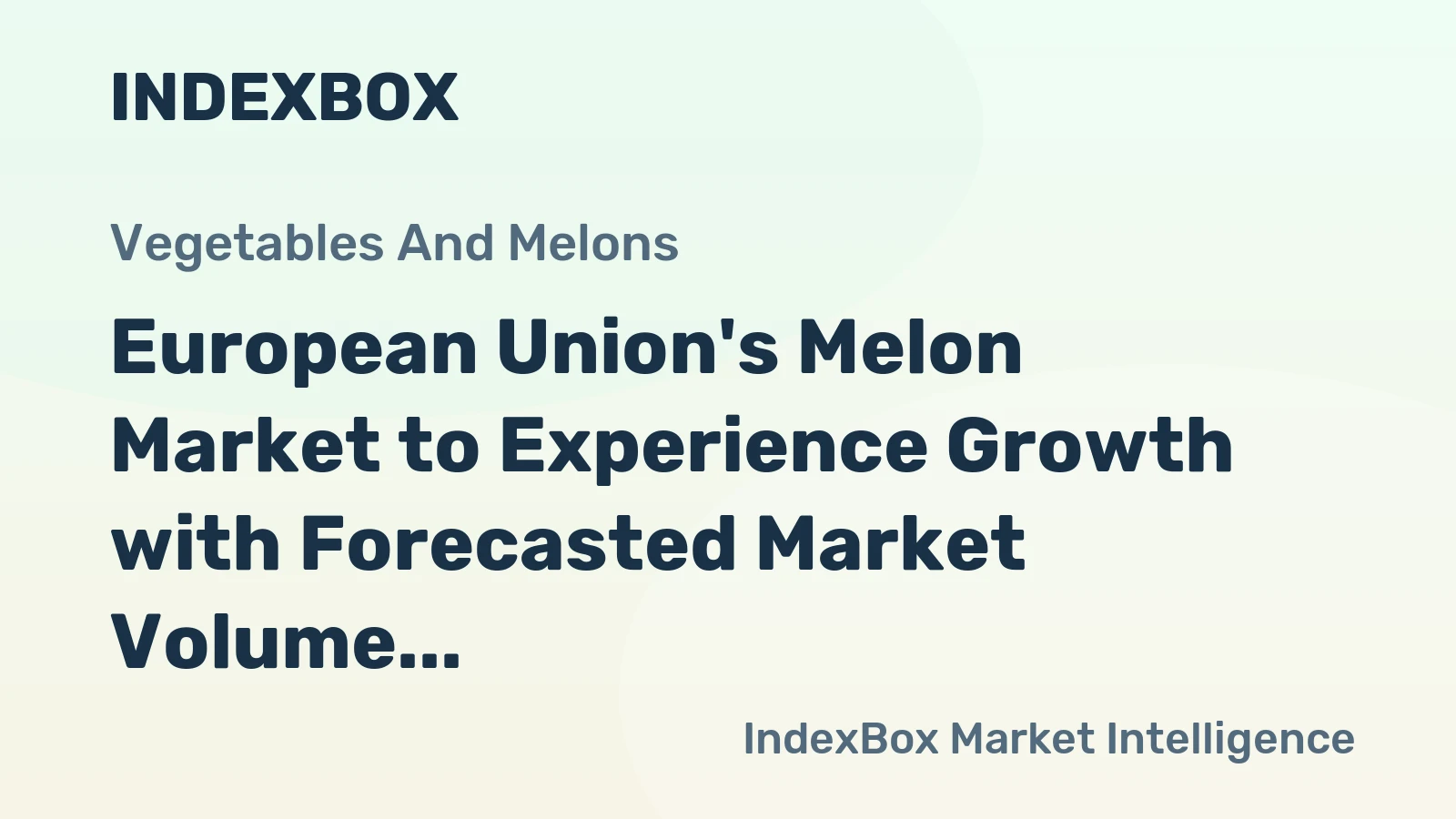 European Union's Melon Market to Experience Growth with Forecasted Market Volume of 2.2M Tons and Market Value of $3.2B by 2035