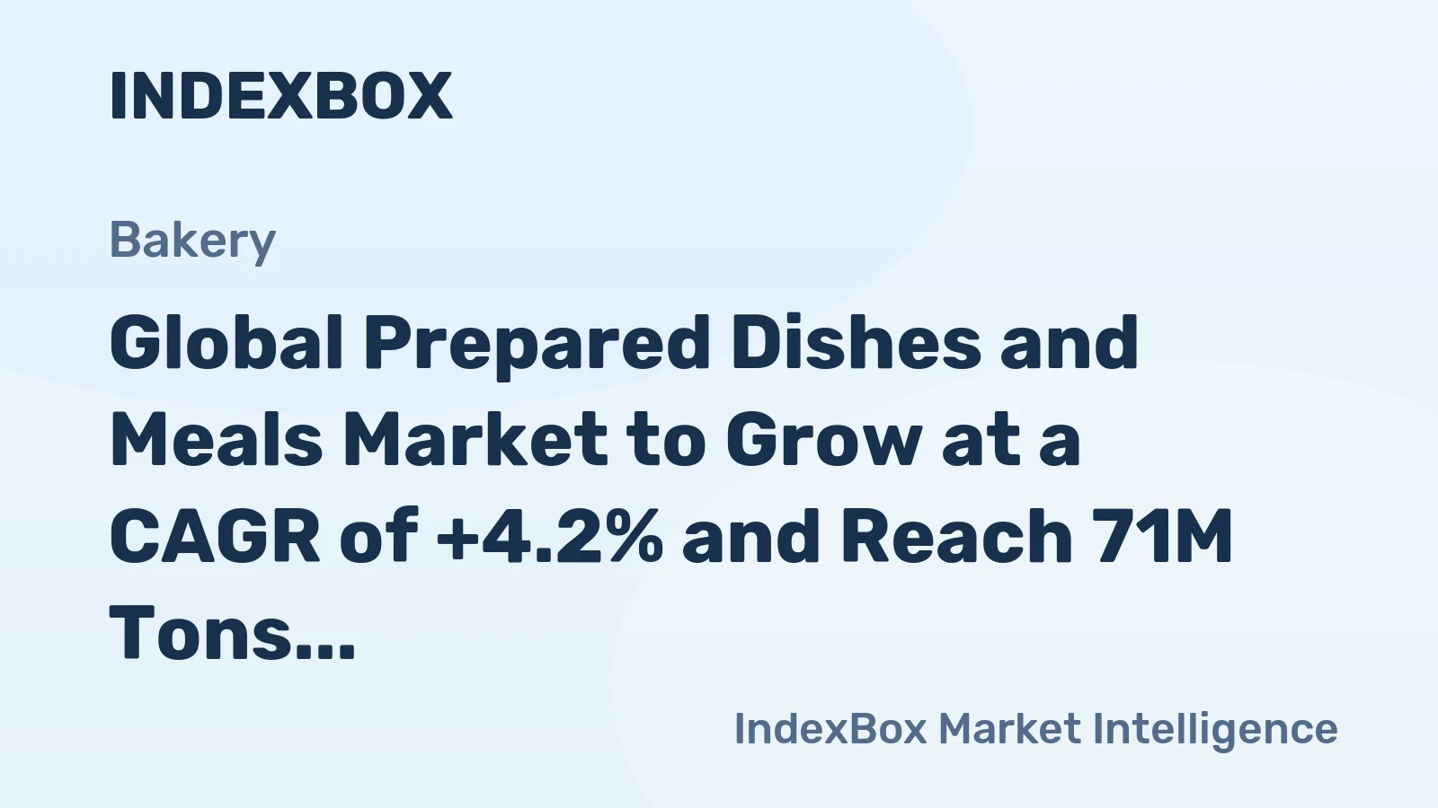 Global Prepared Dishes and Meals Market to Grow at a CAGR of +4.2% and Reach 71M Tons by 2030