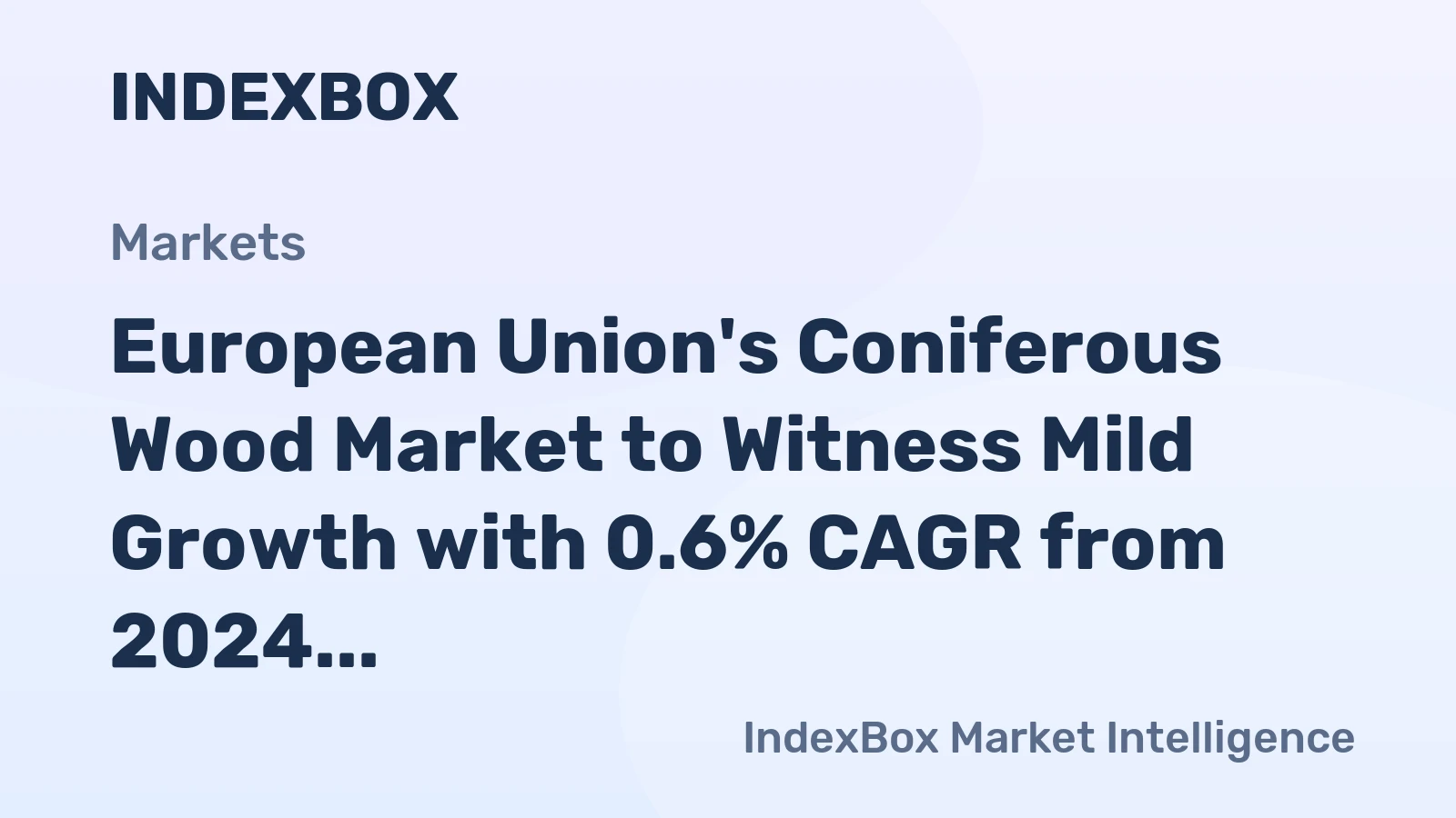 European Union's Coniferous Wood Market to Witness Mild Growth with 0.6% CAGR from 2024 to 2035