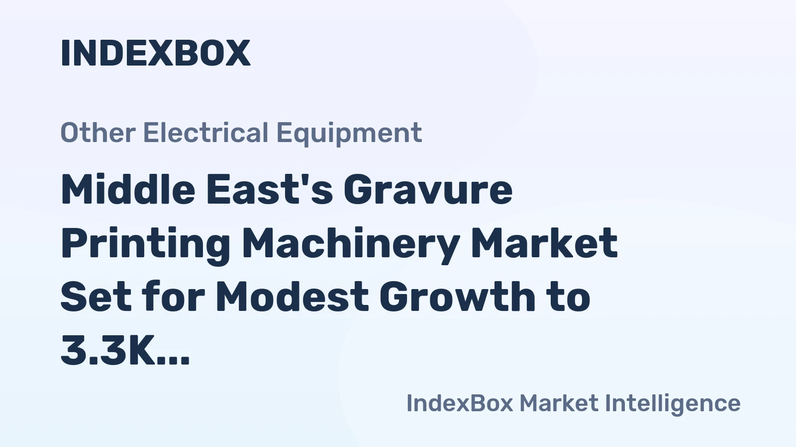 Middle East's Gravure Printing Machinery Market Set for Modest Growth to 3.3K Units and $64M
