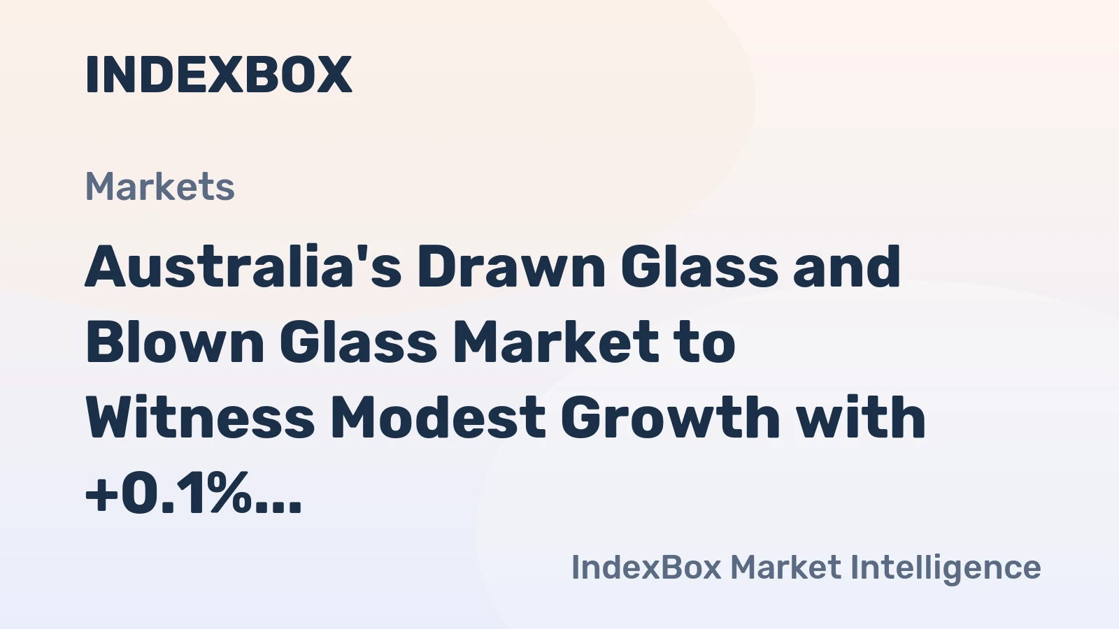 Australia's Drawn Glass and Blown Glass Market to Witness Modest Growth with +0.1% CAGR from 2024 to 2035