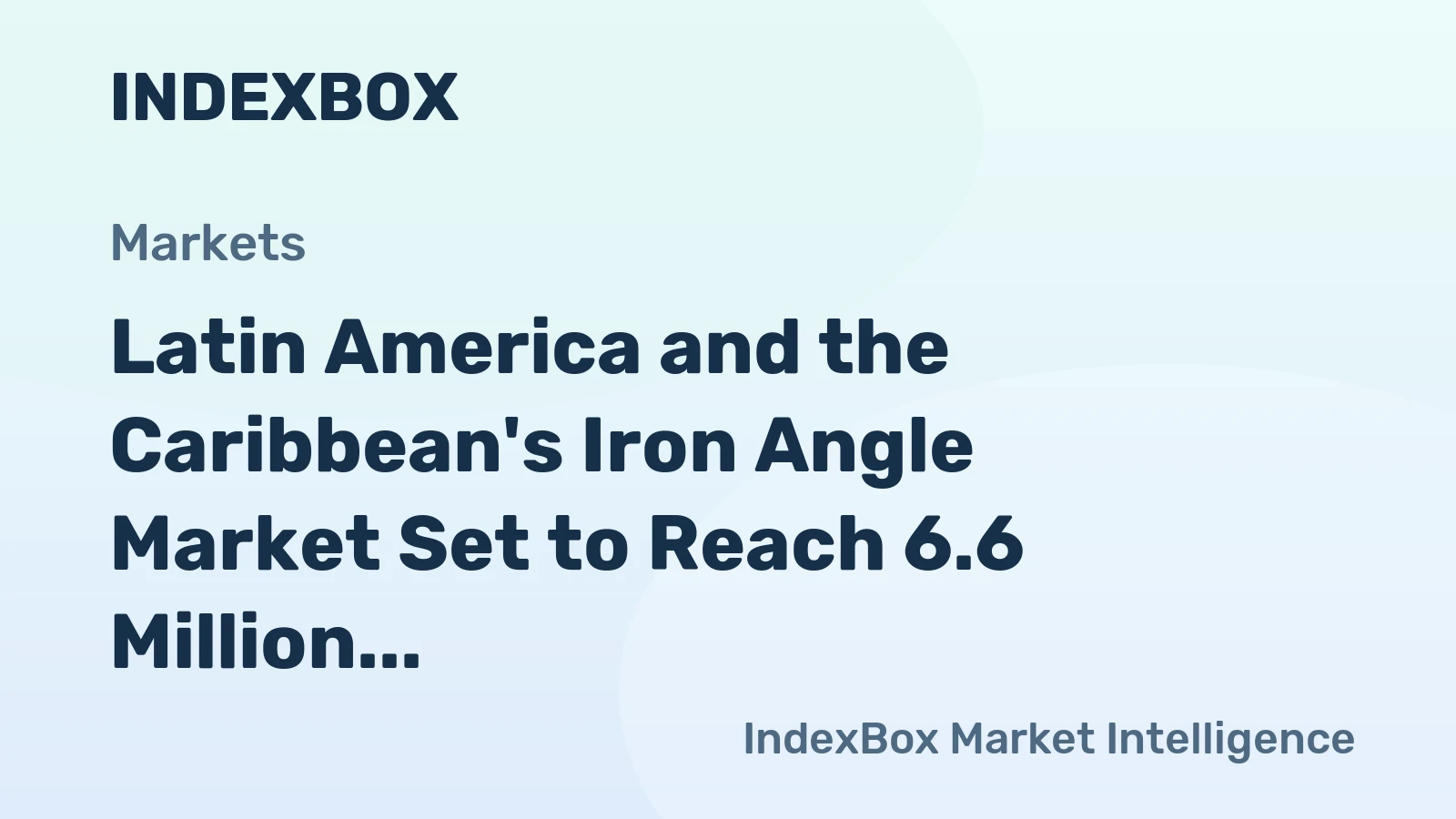 Latin America and the Caribbean's Iron Angle Market Set to Reach 6.6 Million Tons and $6.1 Billion by 2035