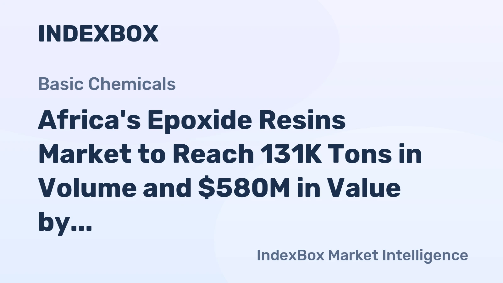 Africa's Epoxide Resins Market to Reach 131K Tons in Volume and $580M in Value by 2035