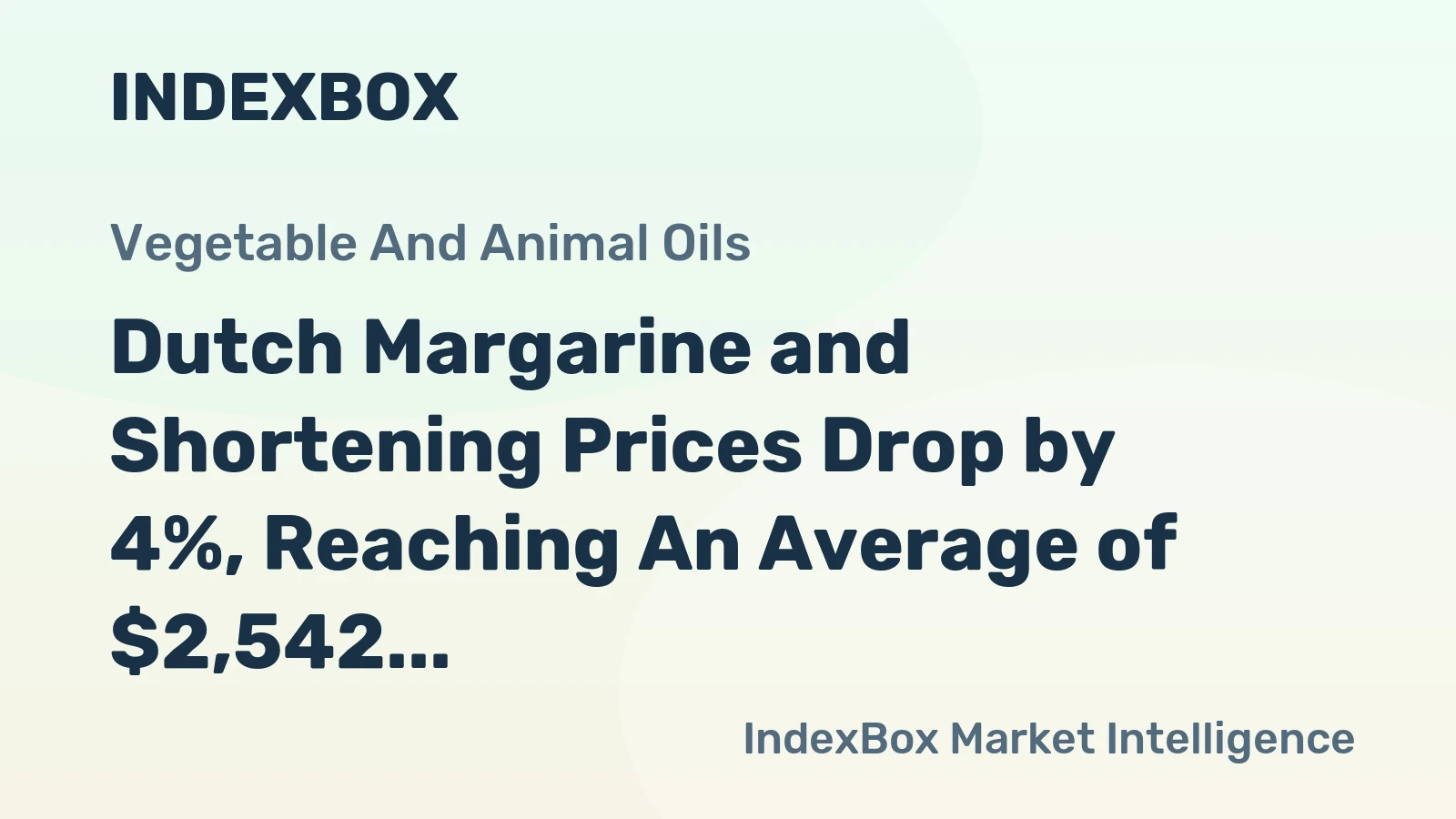 Dutch Margarine and Shortening Prices Drop by 4%, Reaching An Average of $2,542 per Ton