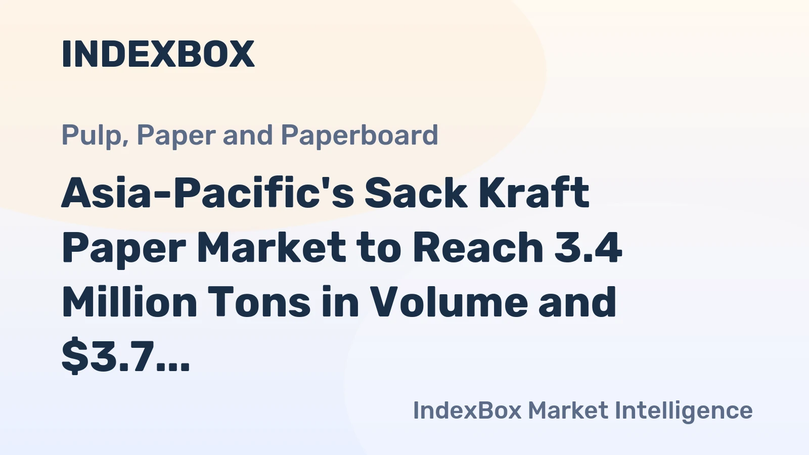 Asia-Pacific's Sack Kraft Paper Market to Reach 3.4 Million Tons in Volume and $3.7 Billion in Value