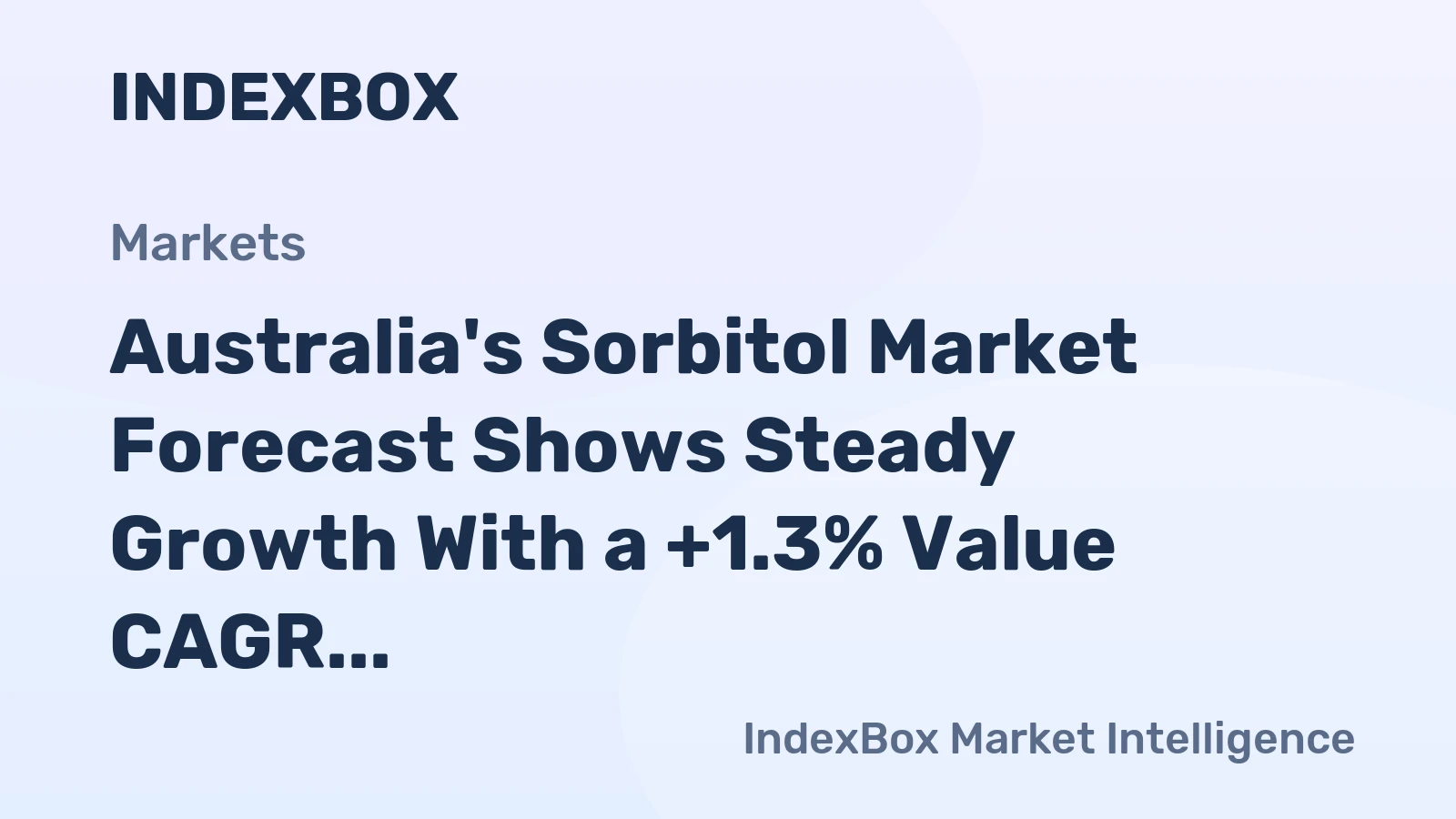 Australia's Sorbitol Market Forecast Shows Steady Growth With a +1.3% Value CAGR
