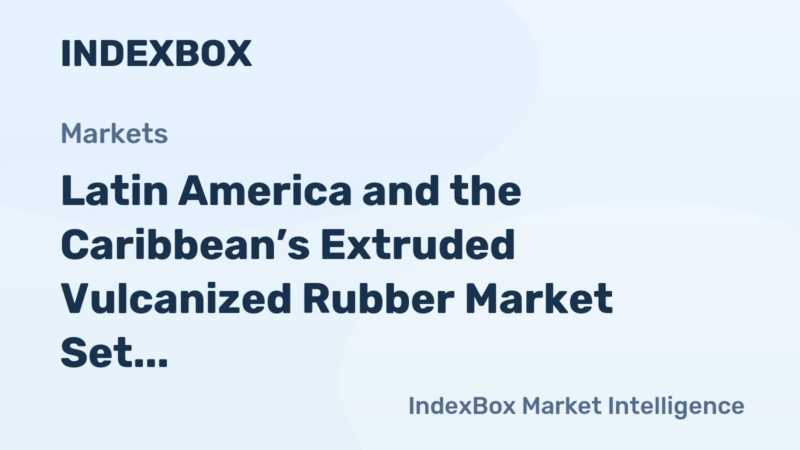 Latin America and the Caribbean’s Extruded Vulcanized Rubber Market Set for Steady Growth with a +1.9% CAGR