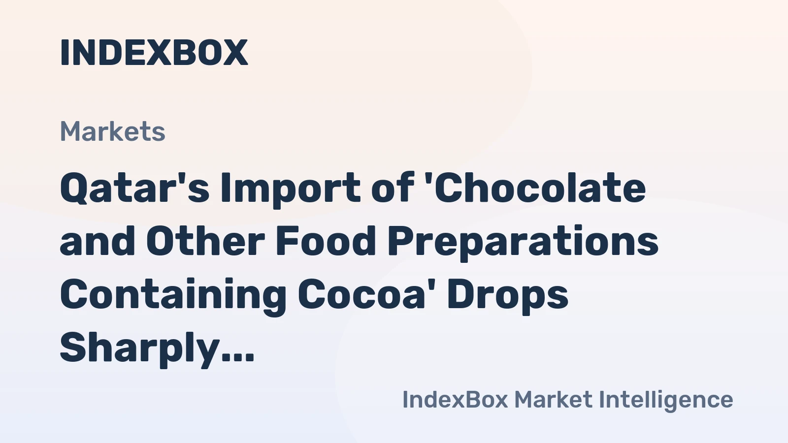 Qatar's Import of 'Chocolate and Other Food Preparations Containing Cocoa' Drops Sharply to $20 Million in 2024