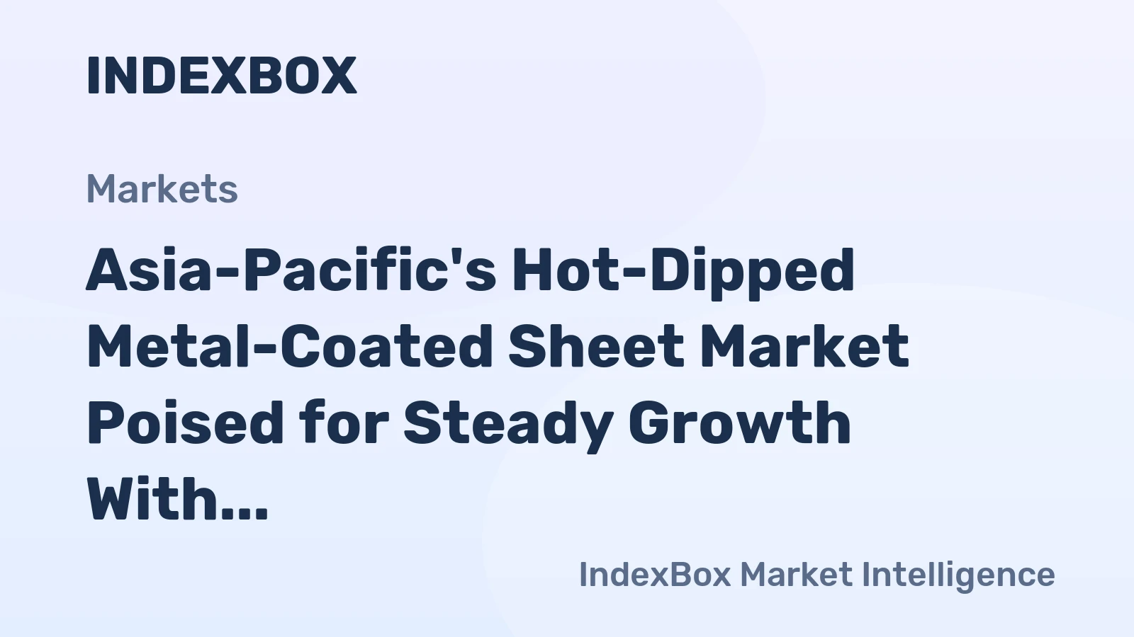 Asia-Pacific's Hot-Dipped Metal-Coated Sheet Market Poised for Steady Growth With 1.7% CAGR Through 2035