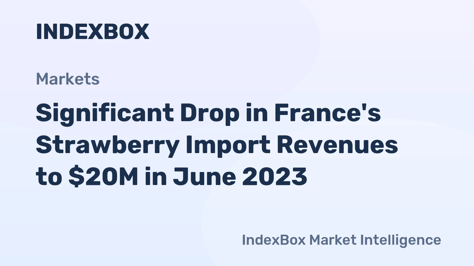 Significant Drop in France's Strawberry Import Revenues to $20M in June 2023
