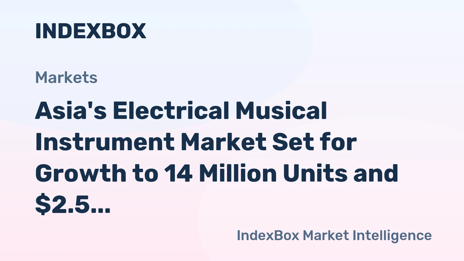 Asia's Electrical Musical Instrument Market Set for Growth to 14 Million Units and $2.5 Billion Value