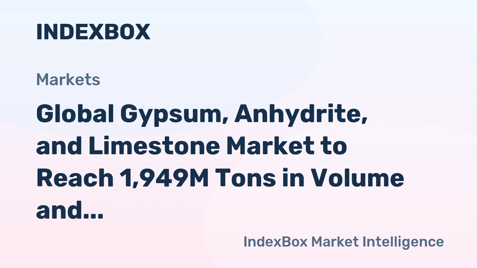 Global Gypsum, Anhydrite, and Limestone Market to Reach 1,949M Tons in Volume and $106.1B in Value by 2035