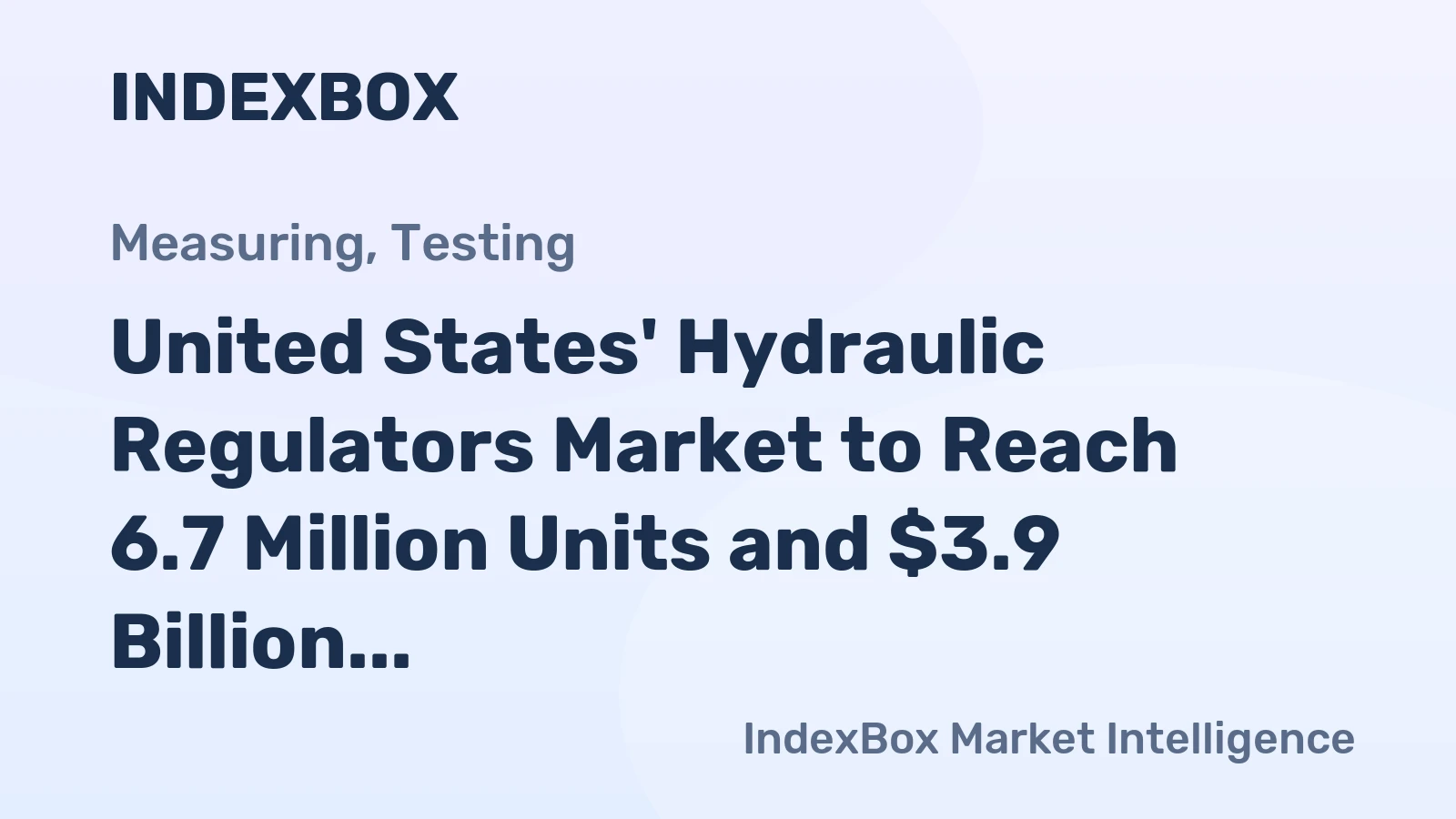 United States' Hydraulic Regulators Market to Reach 6.7 Million Units and $3.9 Billion in Value by 2035