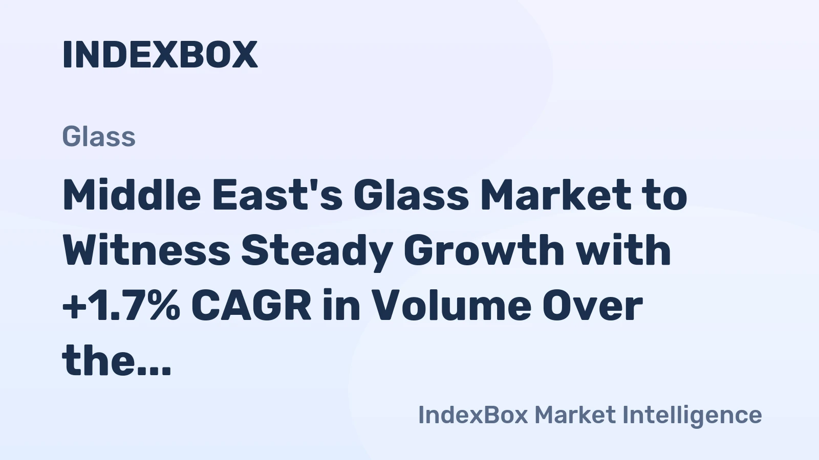 Middle East's Glass Market to Witness Steady Growth with +1.7% CAGR in Volume Over the Next Decade