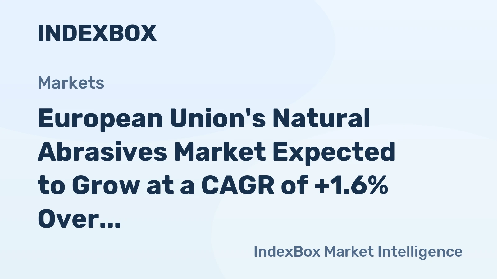 European Union's Natural Abrasives Market Expected to Grow at a CAGR of +1.6% Over Next Decade