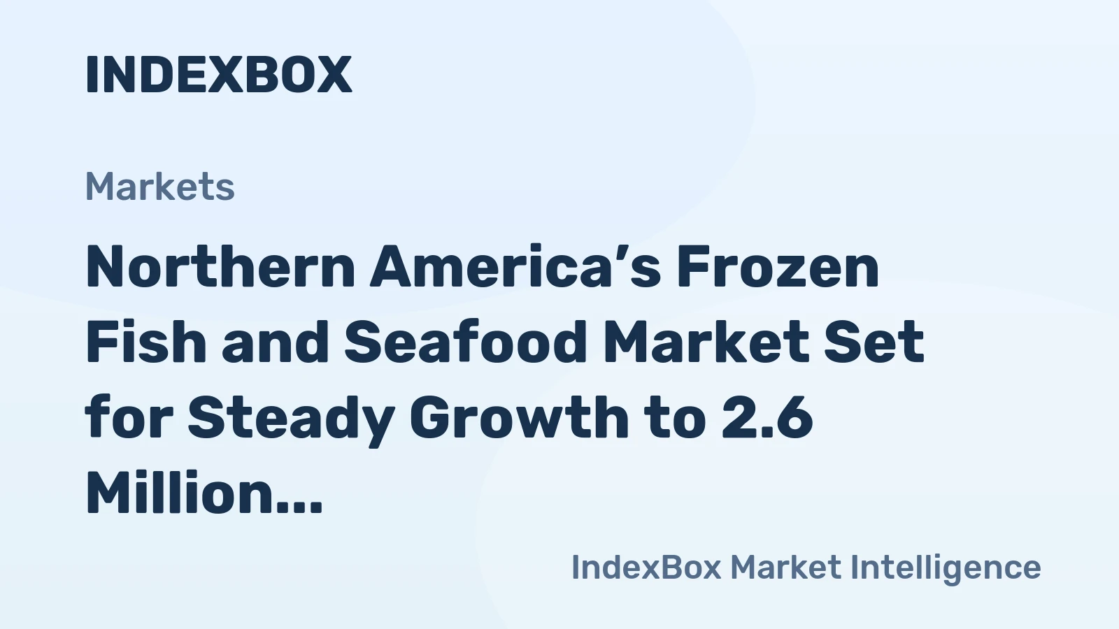 Northern America’s Frozen Fish and Seafood Market Set for Steady Growth to 2.6 Million Tons and $19.5 Billion by 2035