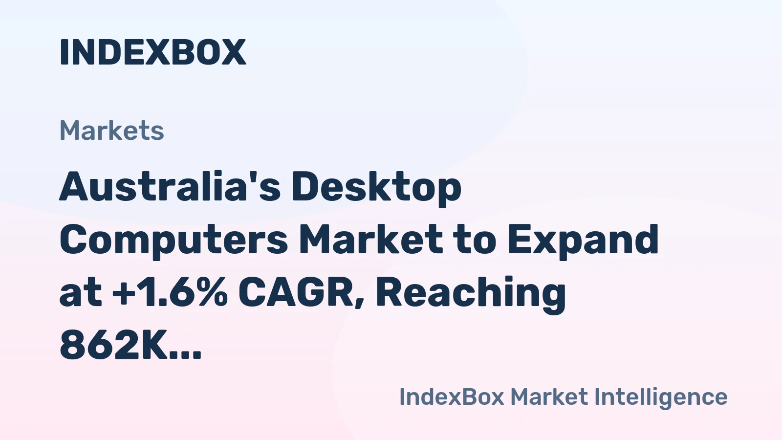 Australia's Desktop Computers Market to Expand at +1.6% CAGR, Reaching 862K Units by 2035