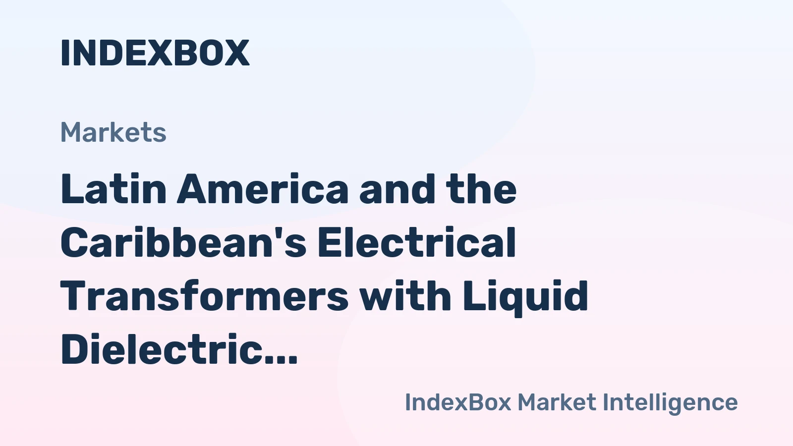 Latin America and the Caribbean's Electrical Transformers with Liquid Dielectric Market to Reach 645M Units and $7.1B by 2035