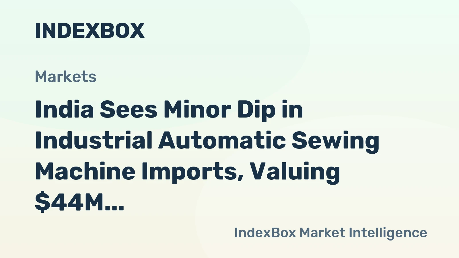 India Sees Minor Dip in Industrial Automatic Sewing Machine Imports, Valuing $44M in 2023