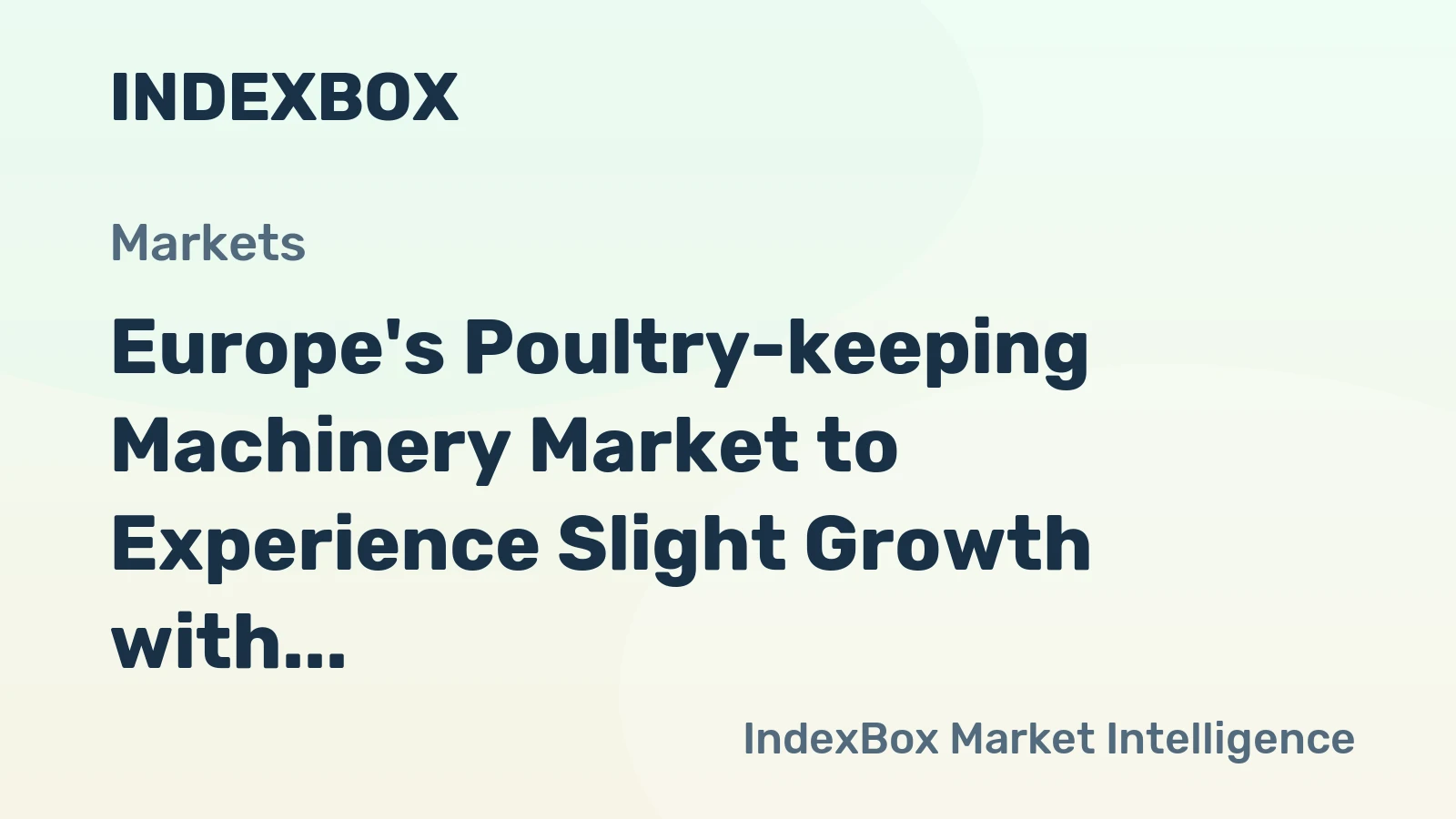 Europe's Poultry-keeping Machinery Market to Experience Slight Growth with CAGR of +0.7%