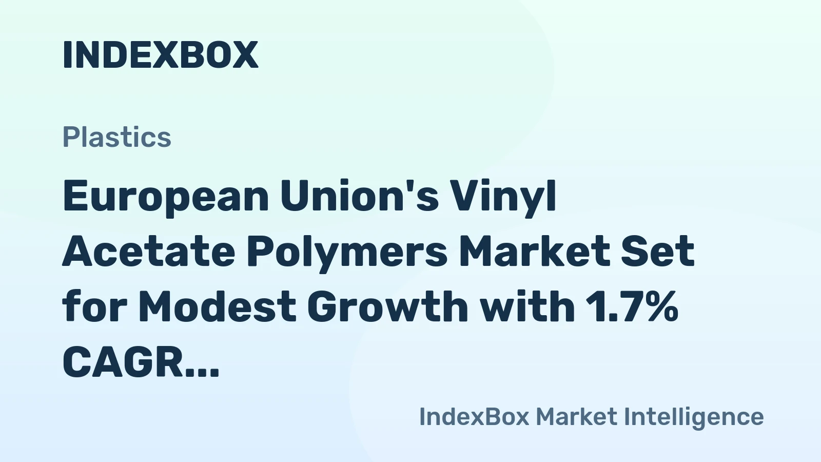 European Union's Vinyl Acetate Polymers Market Set for Modest Growth with 1.7% CAGR in Value