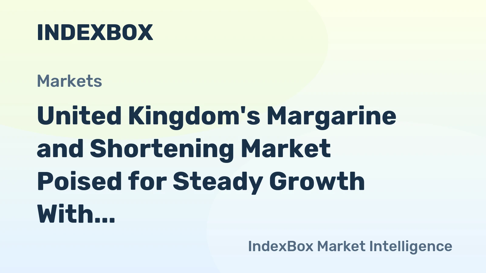 United Kingdom's Margarine and Shortening Market Poised for Steady Growth With a +1.5% CAGR in Value