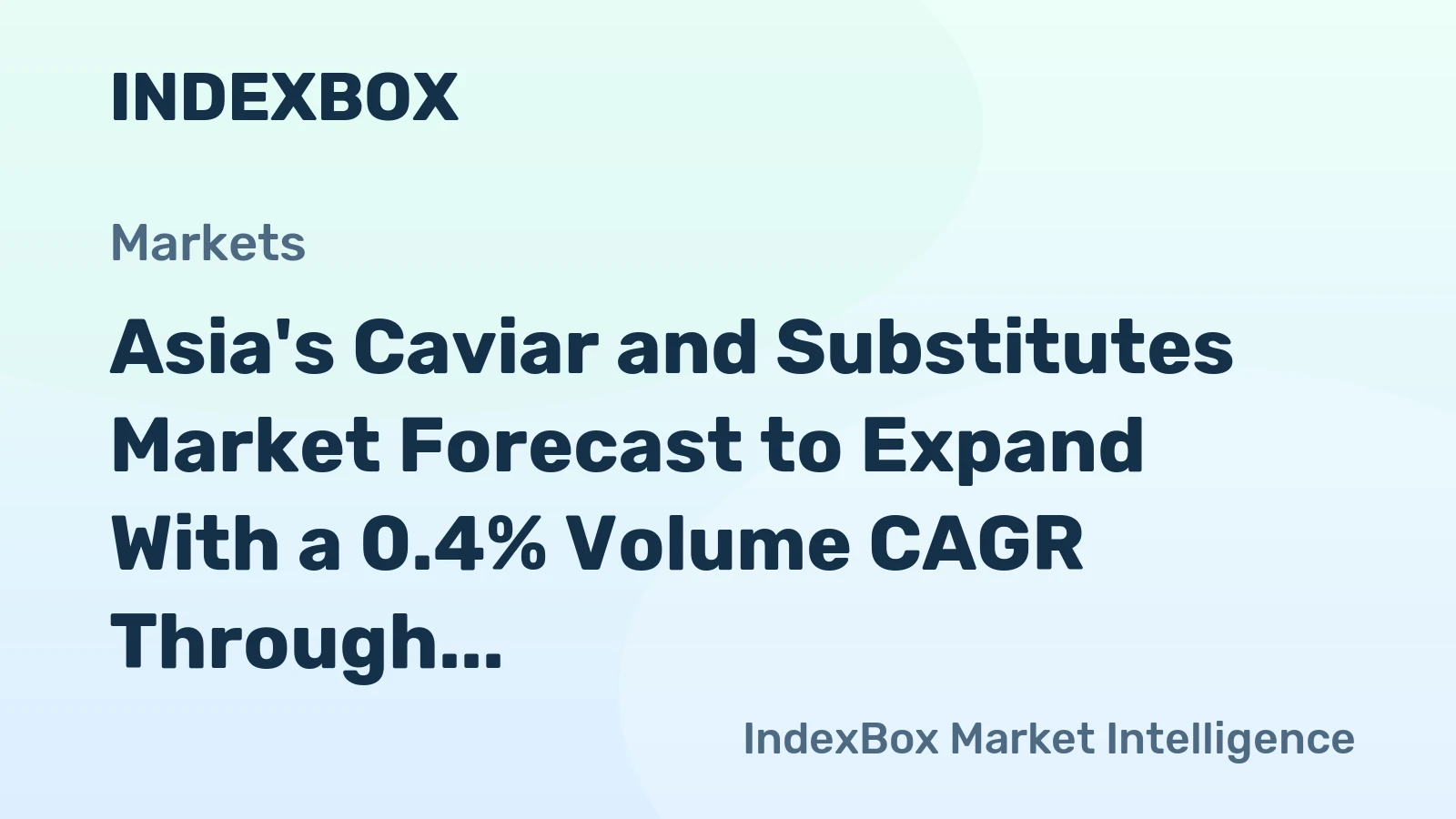 Asia's Caviar and Substitutes Market Forecast to Expand With a 0.4% Volume CAGR Through 2035