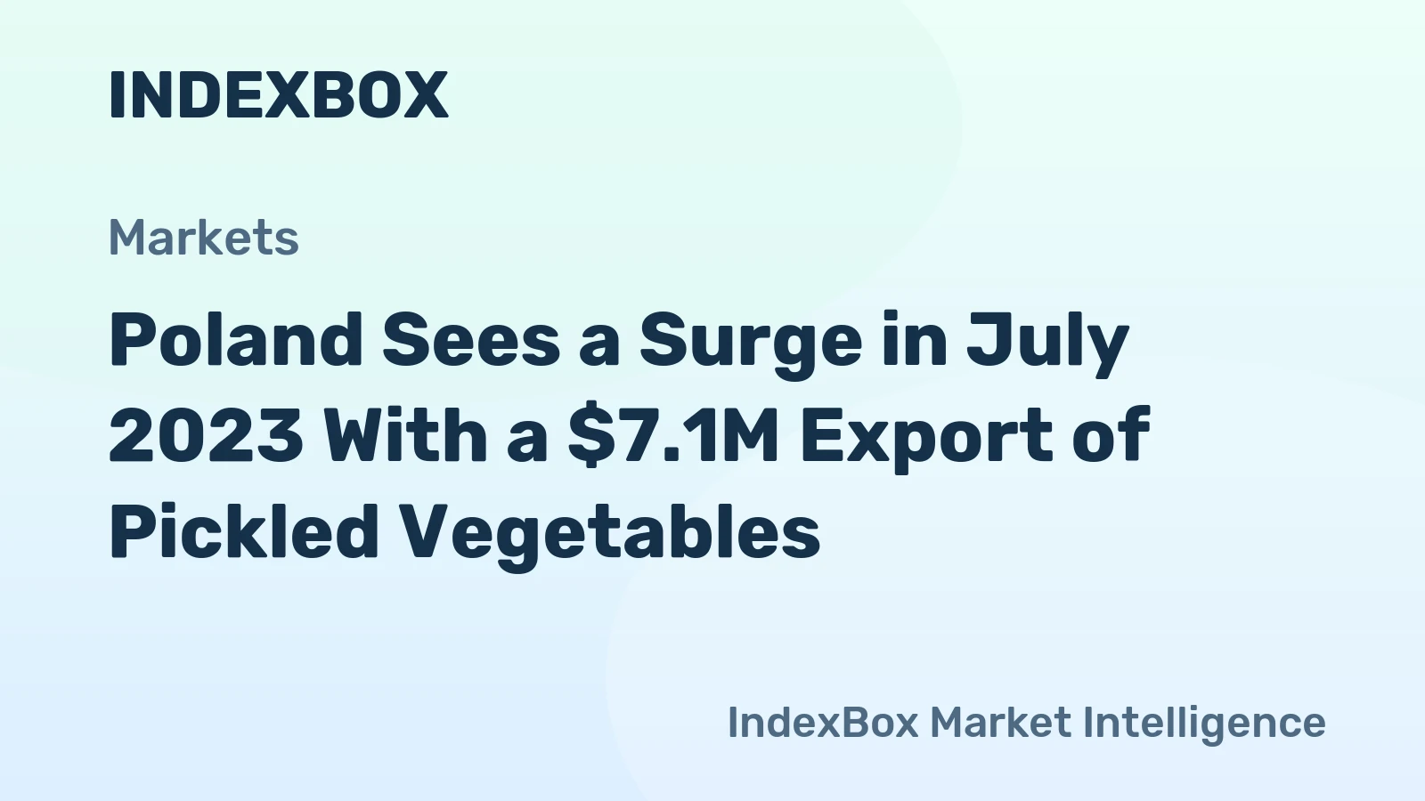 Poland Sees a Surge in July 2023 With a $7.1M Export of Pickled Vegetables