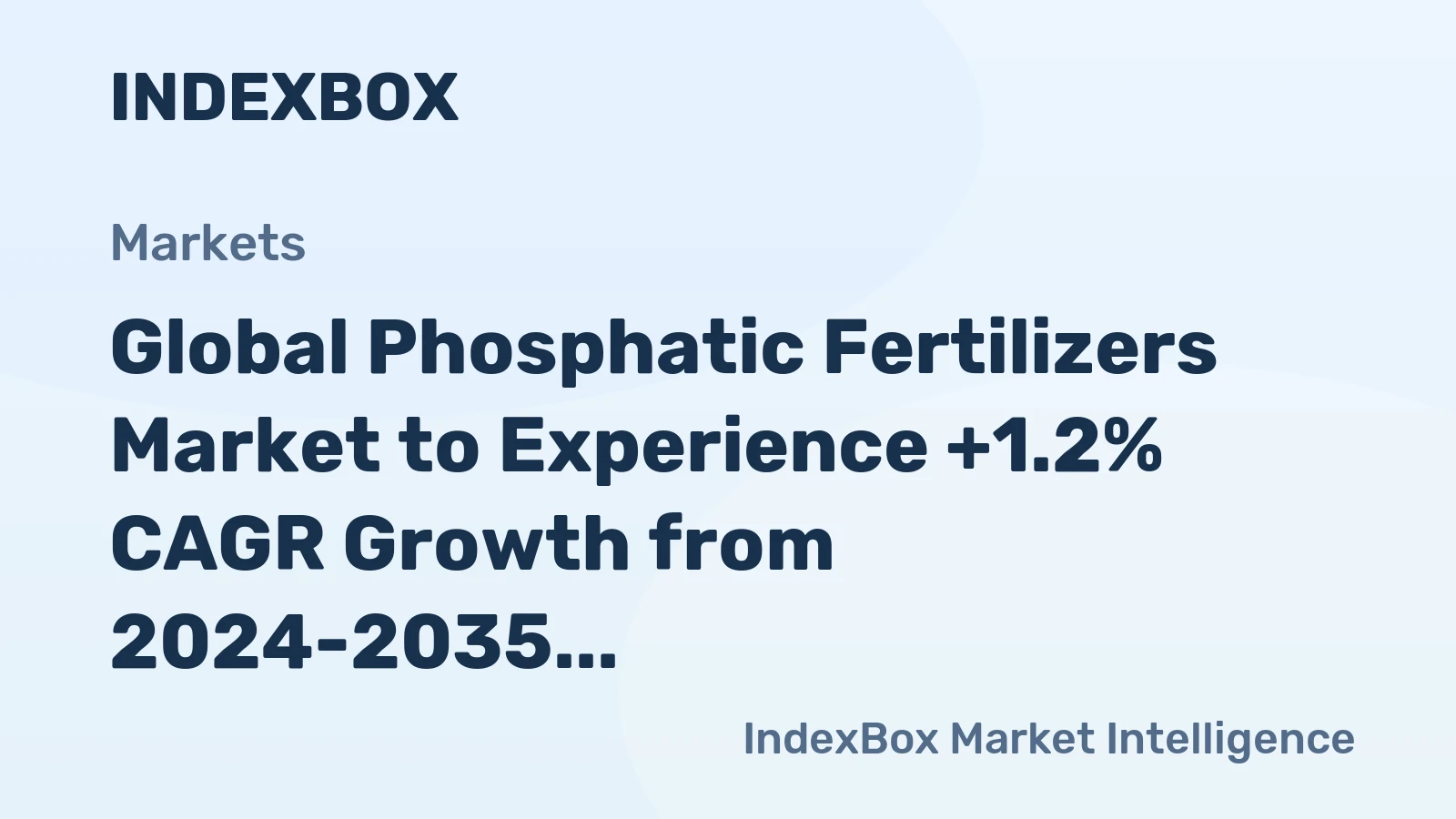 Global Phosphatic Fertilizers Market to Experience +1.2% CAGR Growth from 2024-2035, Reaching $15.3B by 2035