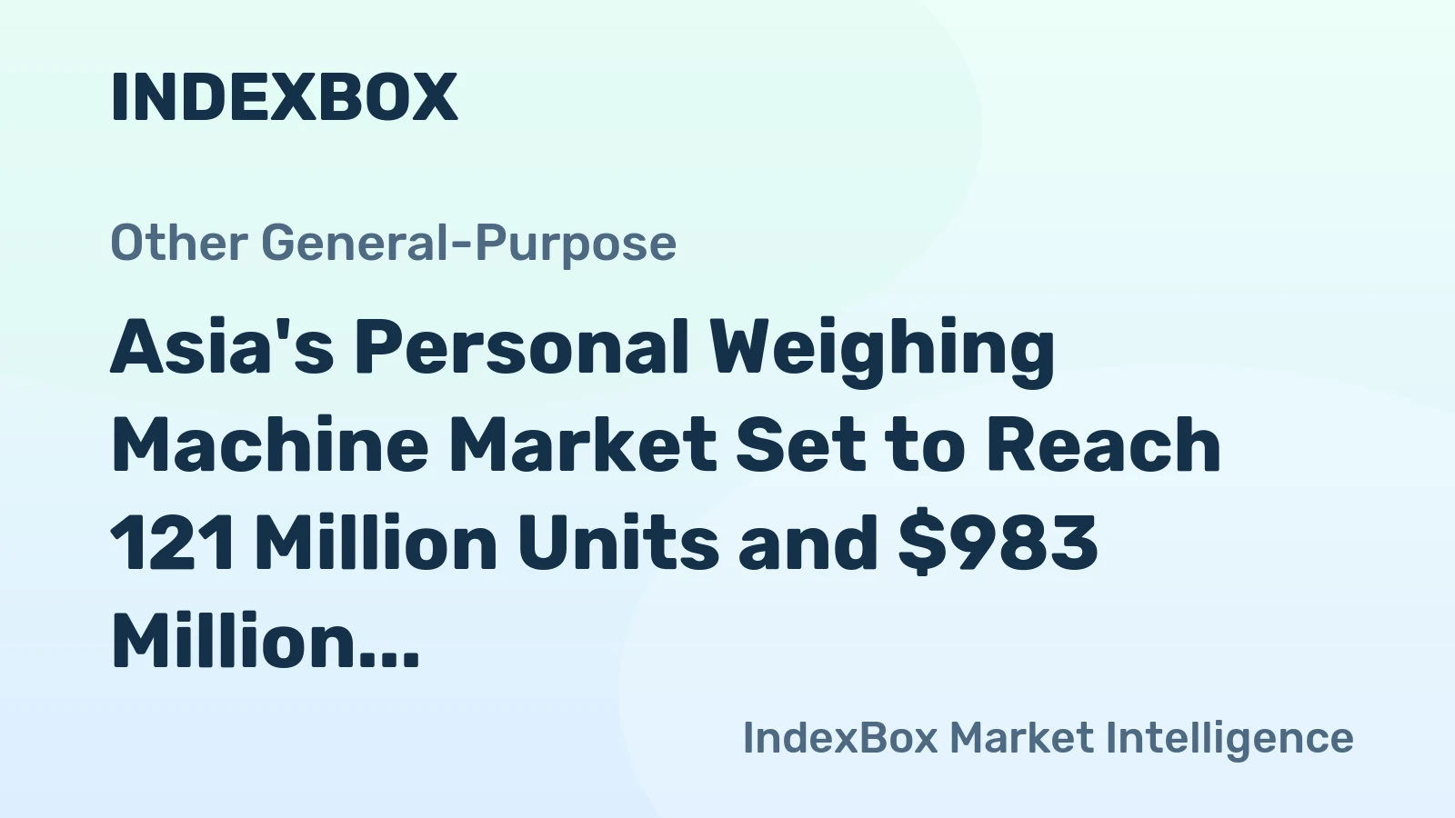 Asia's Personal Weighing Machine Market Set to Reach 121 Million Units and $983 Million in Value