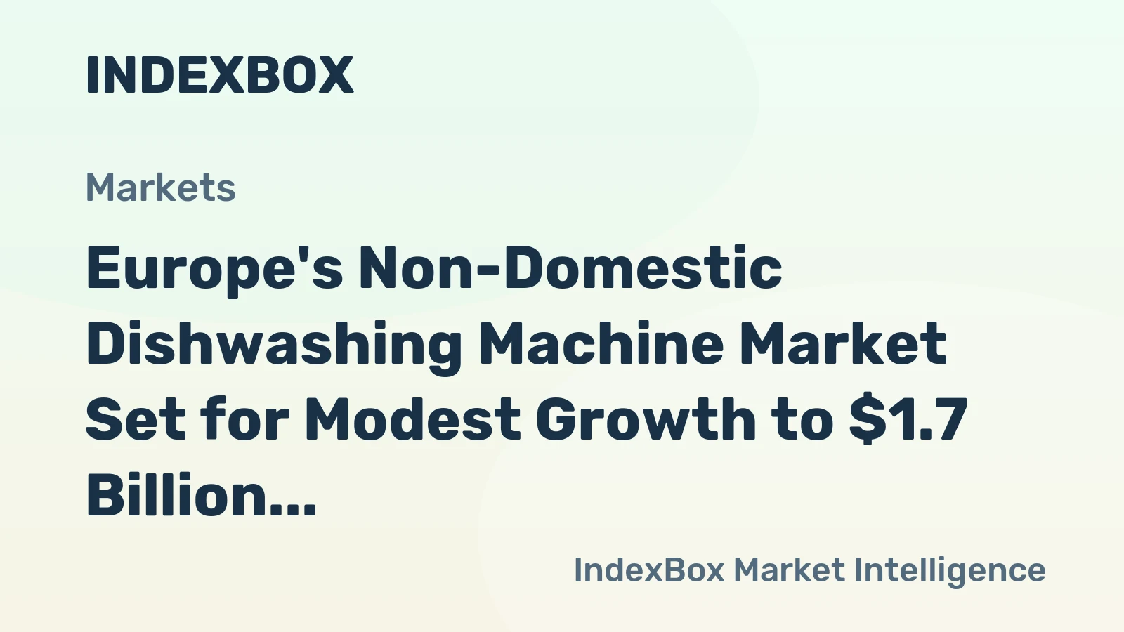 Europe's Non-Domestic Dishwashing Machine Market Set for Modest Growth to $1.7 Billion