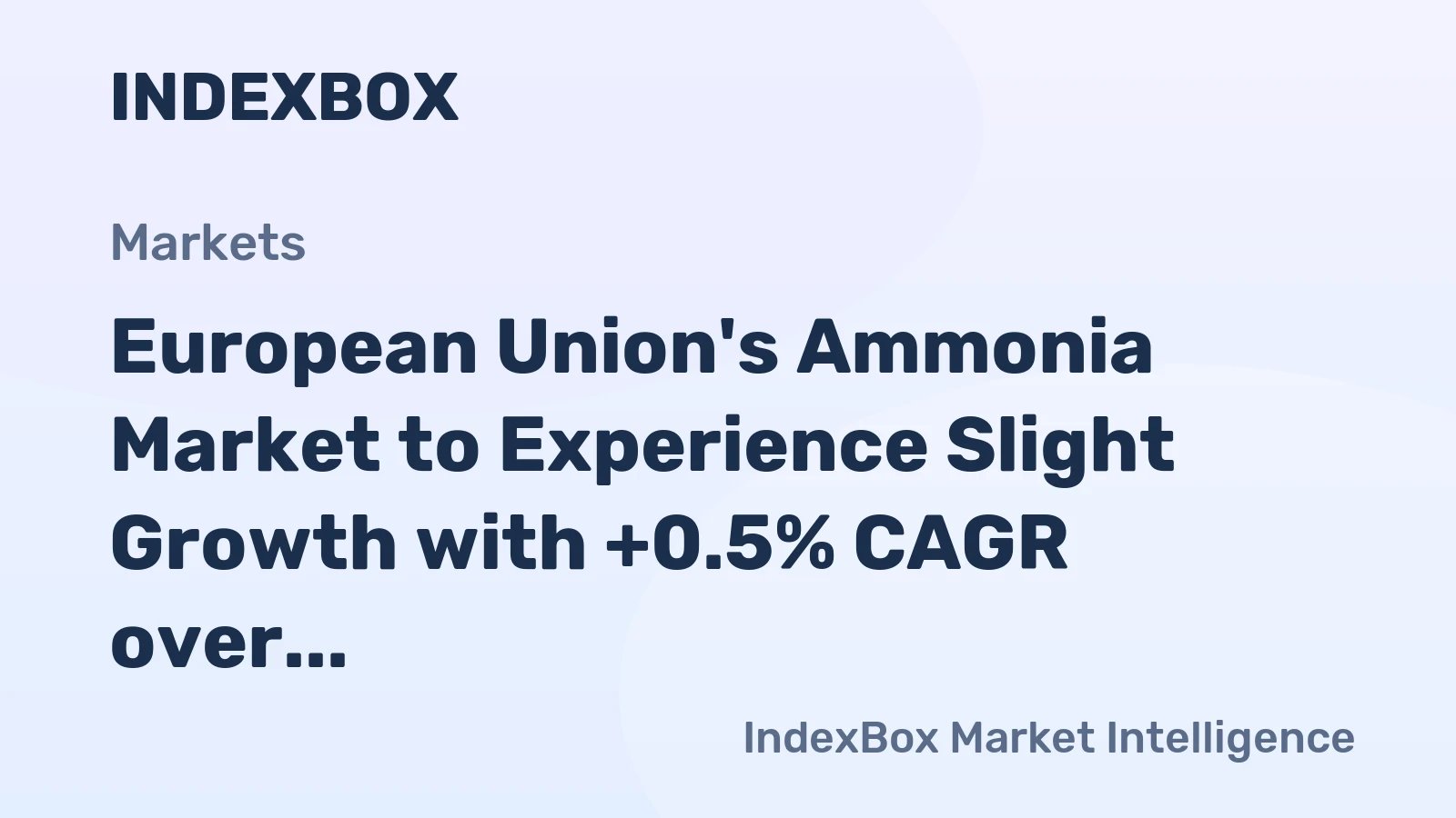 European Union's Ammonia Market to Experience Slight Growth with +0.5% CAGR over Next Decade