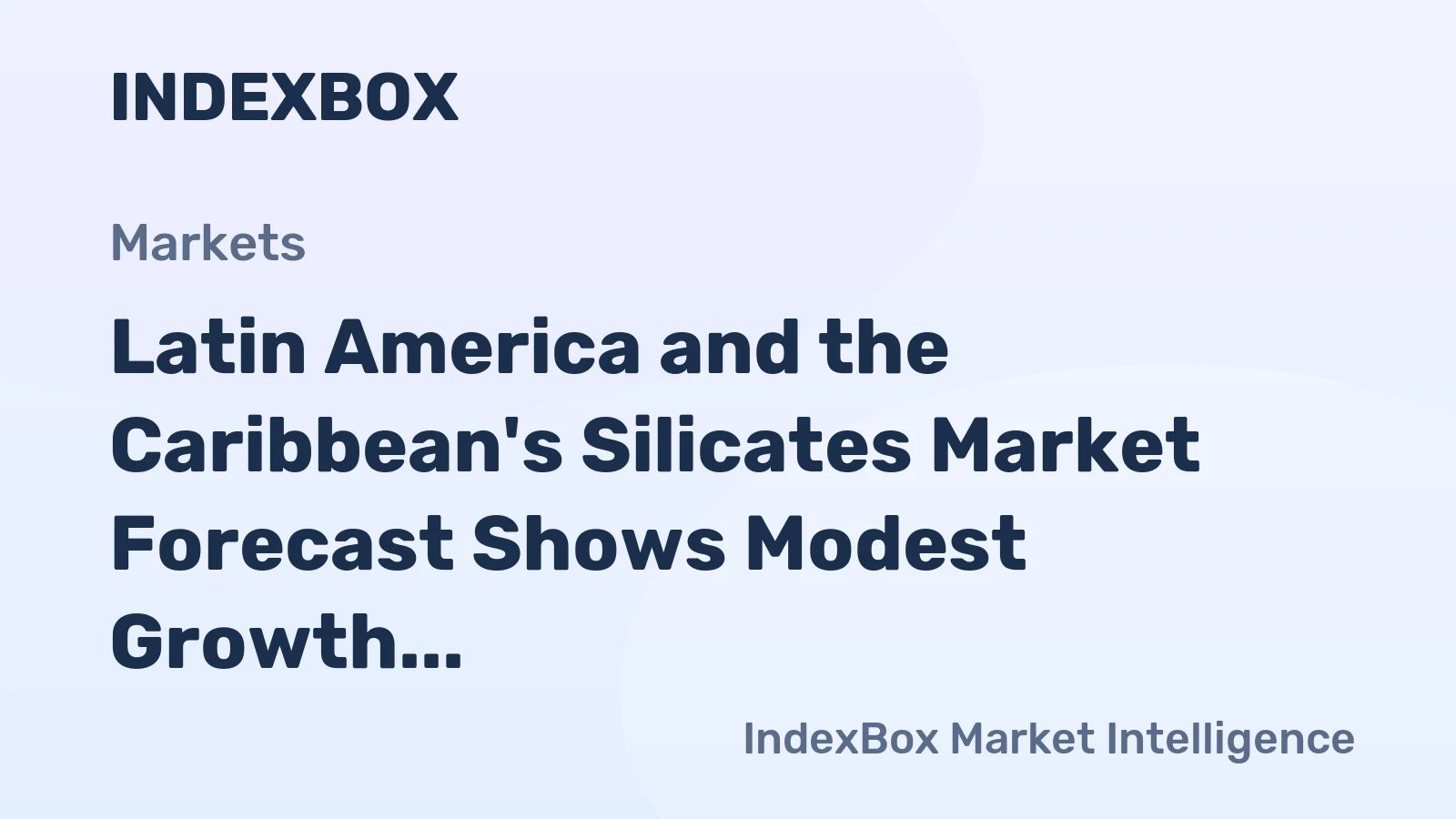 Latin America and the Caribbean's Silicates Market Forecast Shows Modest Growth with a +0.8% CAGR in Value