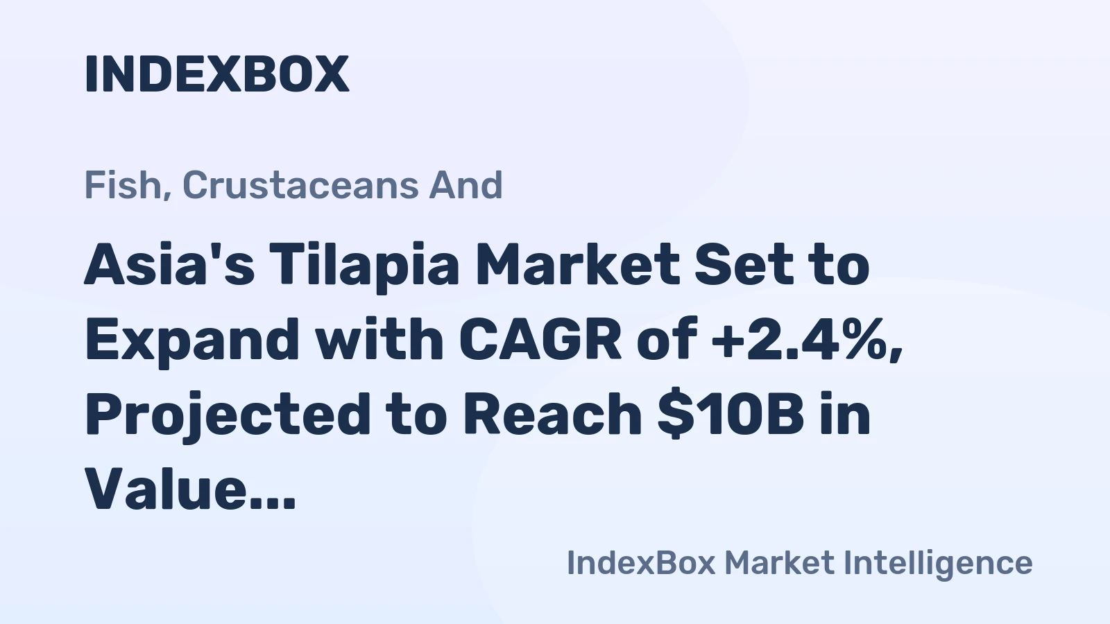 Asia's Tilapia Market Set to Expand with CAGR of +2.4%, Projected to Reach $10B in Value by 2035