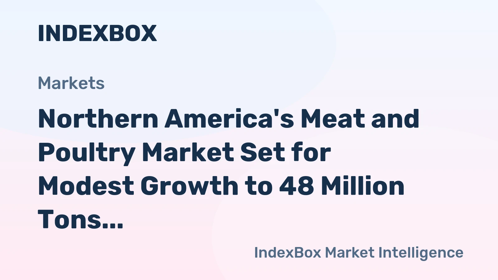 Northern America's Meat and Poultry Market Set for Modest Growth to 48 Million Tons and $164.7 Billion