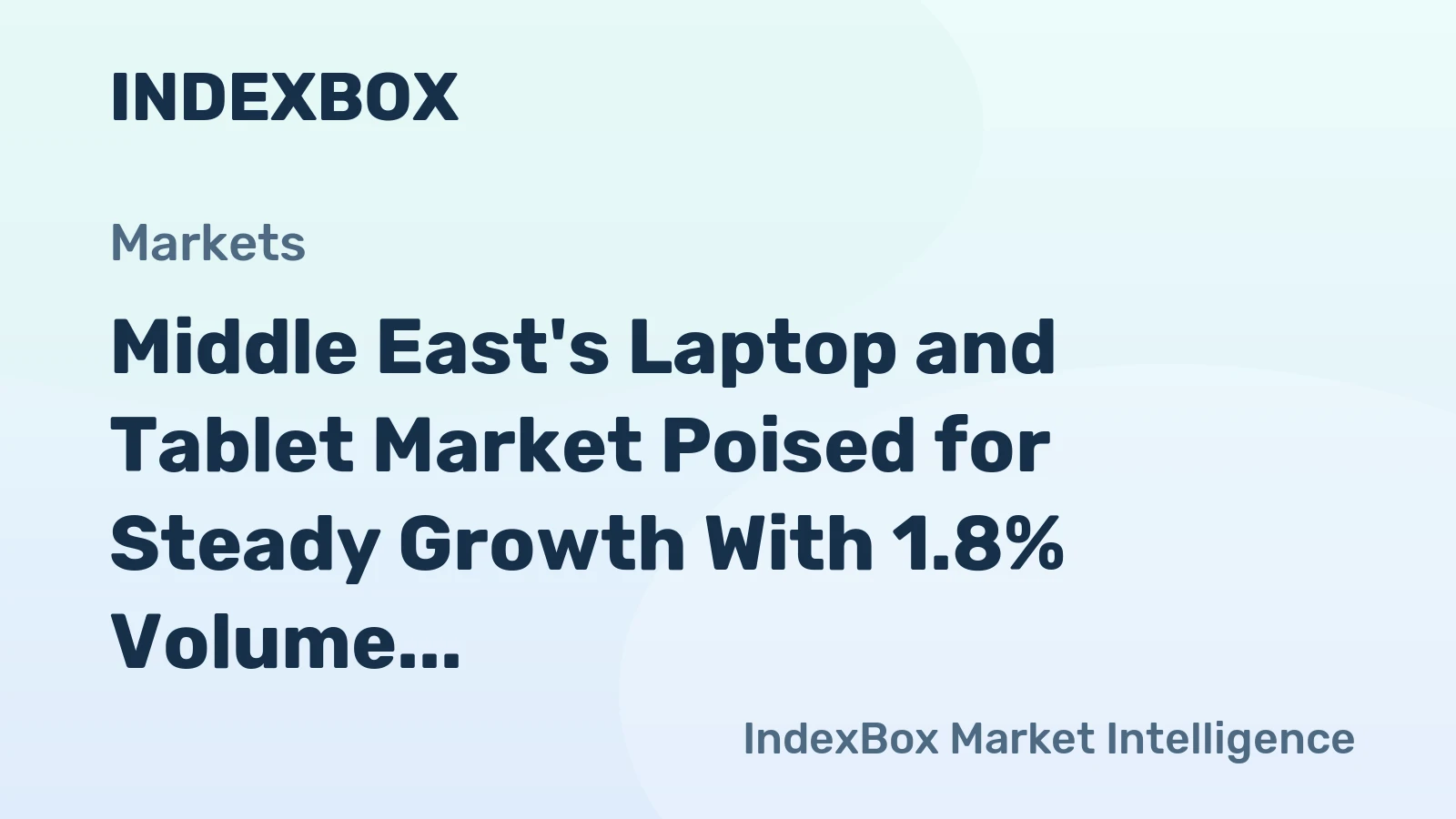 Middle East's Laptop and Tablet Market Poised for Steady Growth With 1.8% Volume CAGR Through 2035