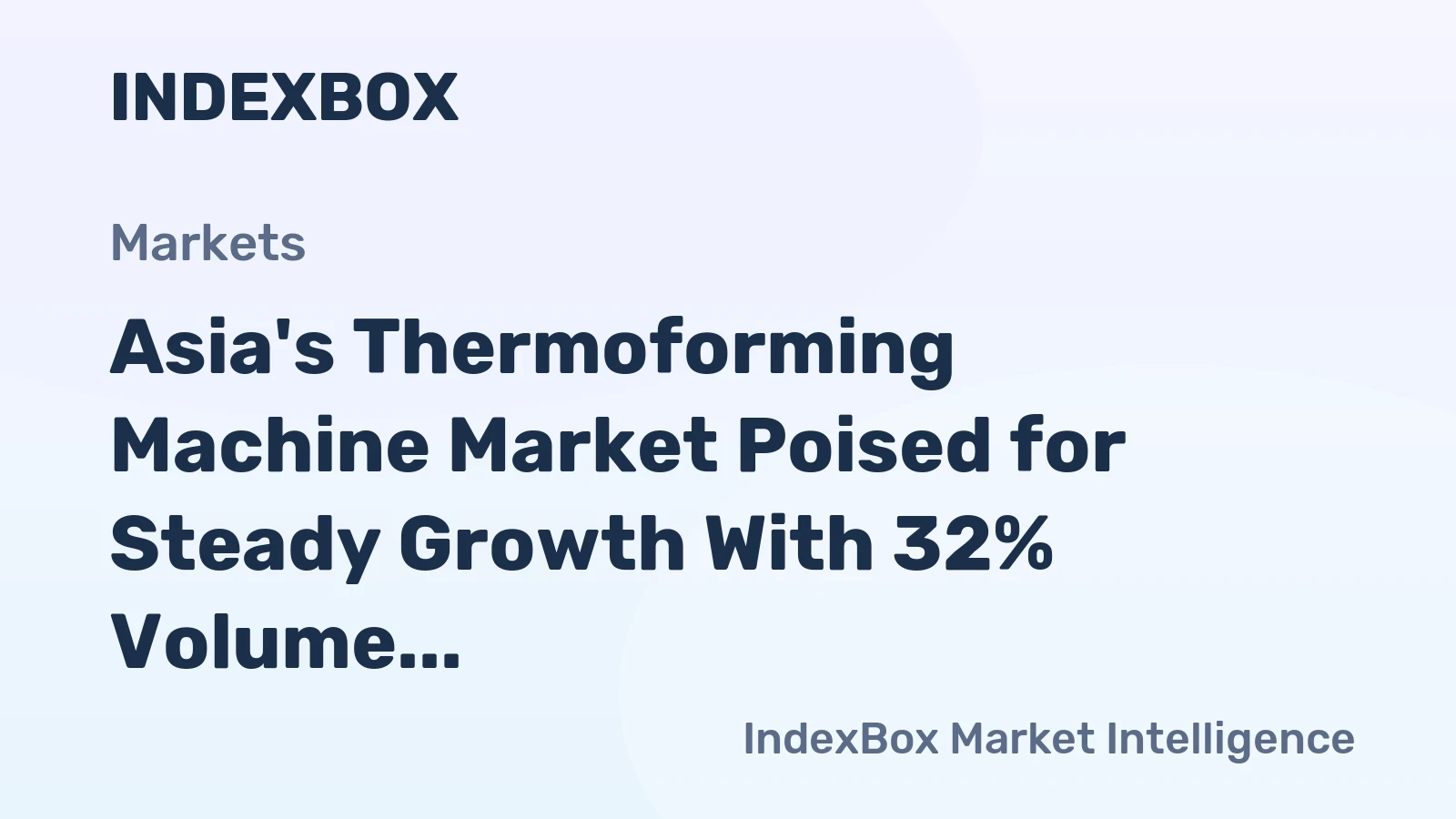 Asia's Thermoforming Machine Market Poised for Steady Growth With 32% Volume CAGR Through 2035