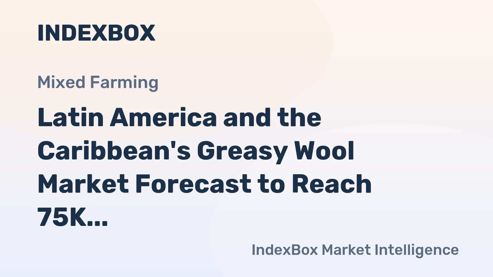 Latin America and the Caribbean's Greasy Wool Market Forecast to Reach 75K Tons by 2035