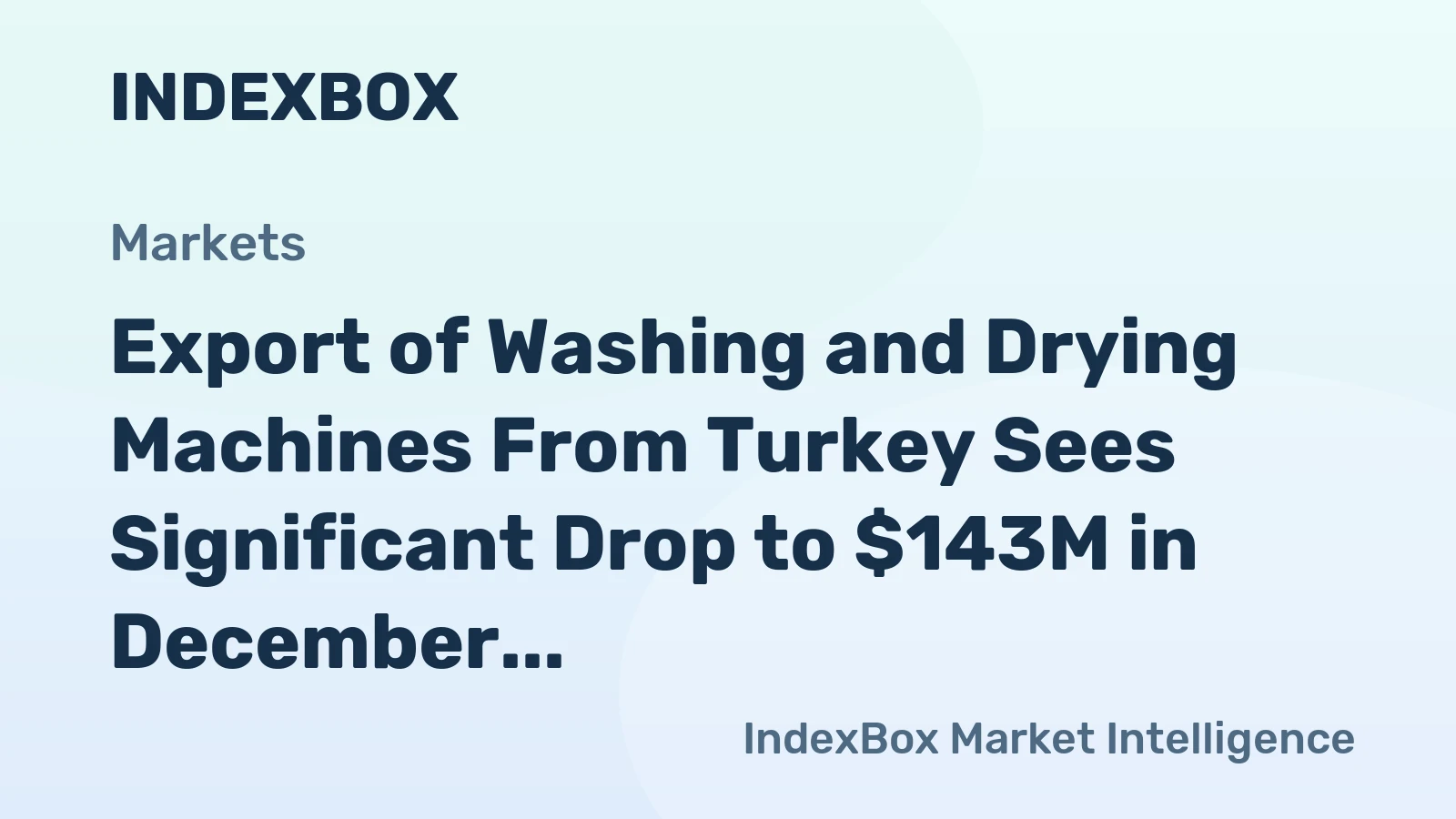 Export of Washing and Drying Machines From Turkey Sees Significant Drop to $143M in December 2023
